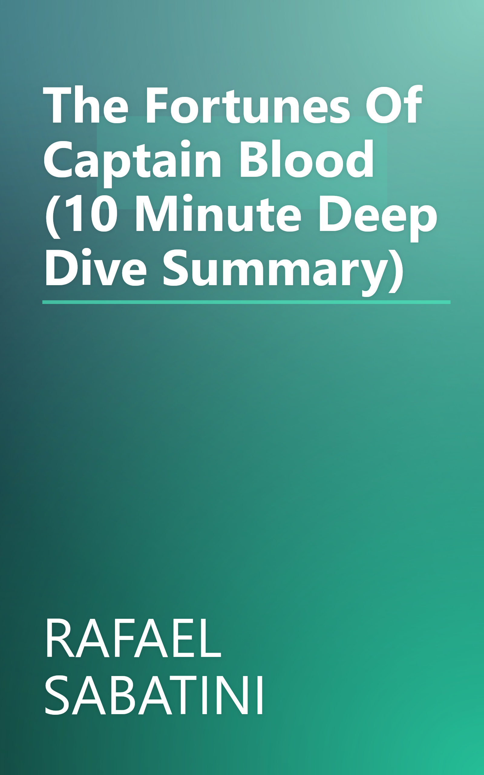 The Fortunes Of Captain Blood (10 Minute   Deep Dive Summary) book cover