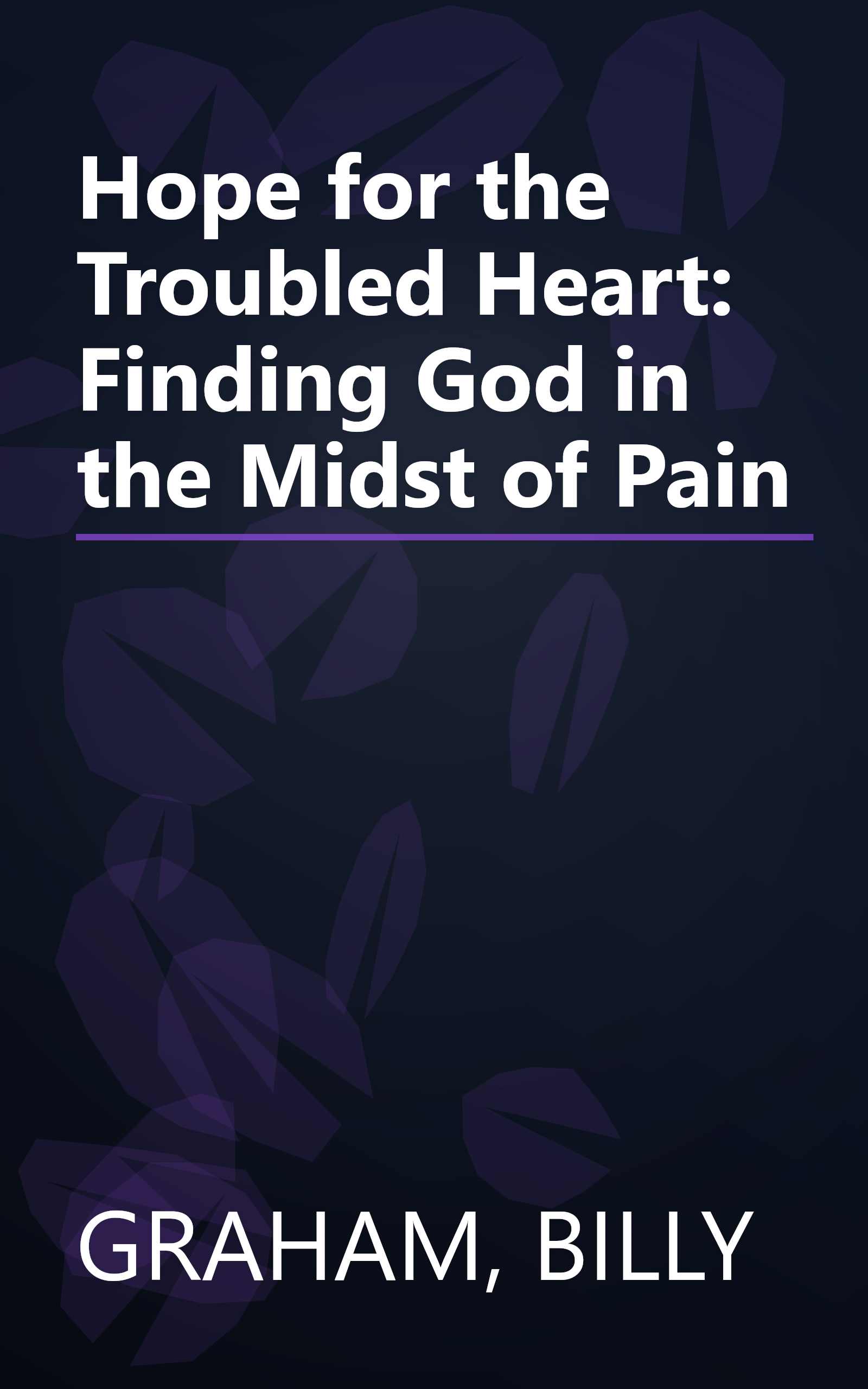 Hope for the Troubled Heart: Finding God in the Midst of Pain book cover