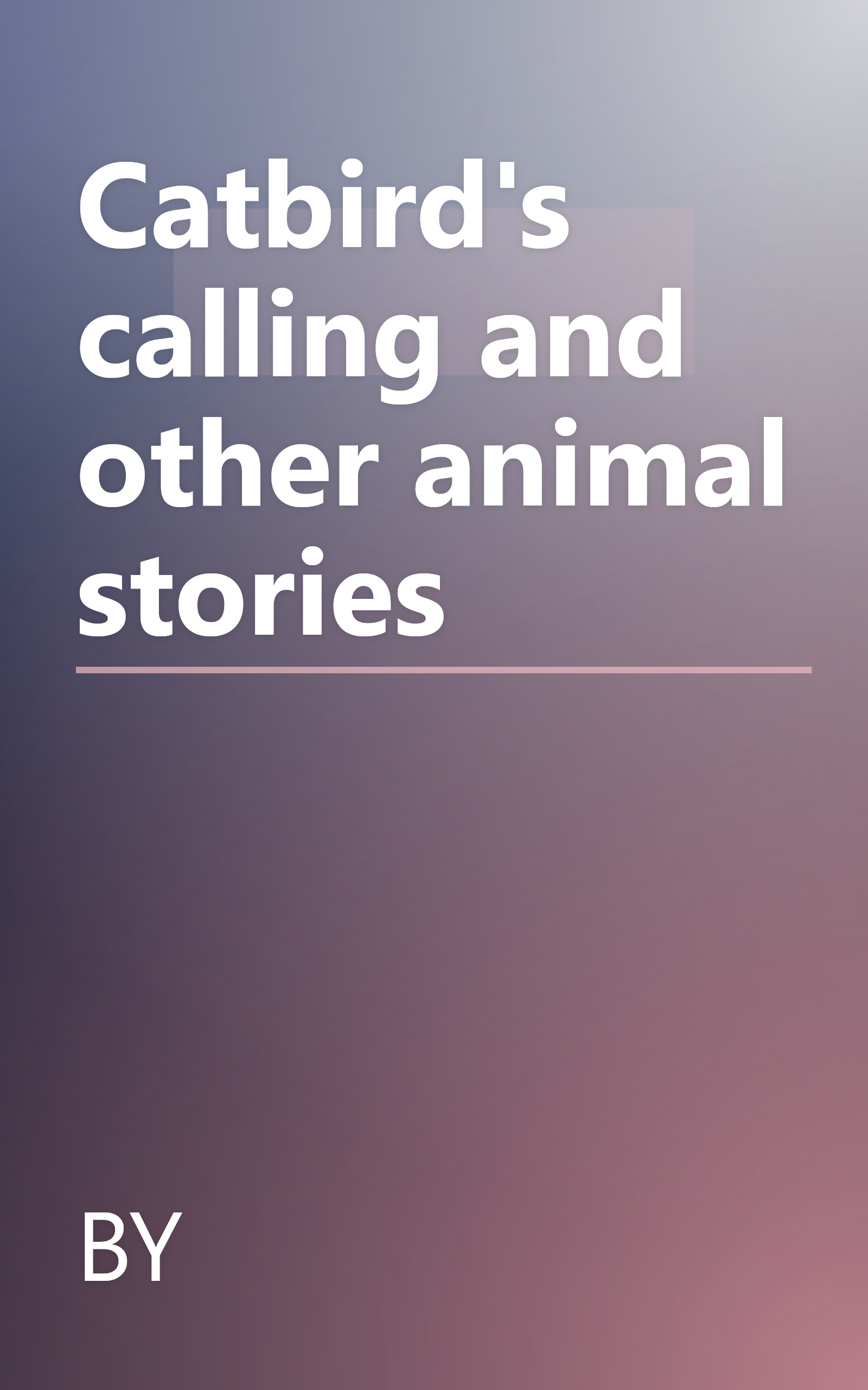 Catbird's calling and other animal stories book cover