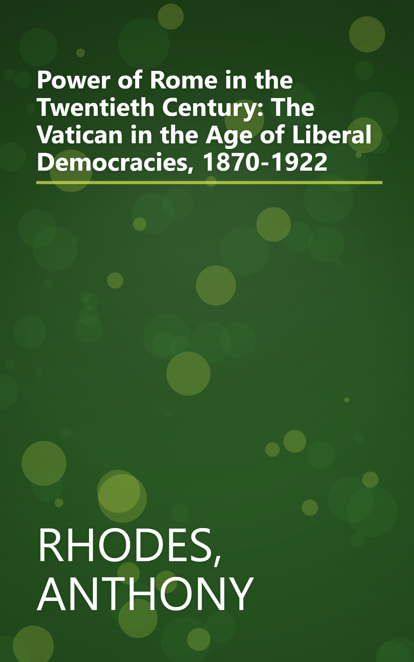 Power of Rome in the Twentieth Century: The Vatican in the Age of Liberal Democracies, 1870-1922 book cover