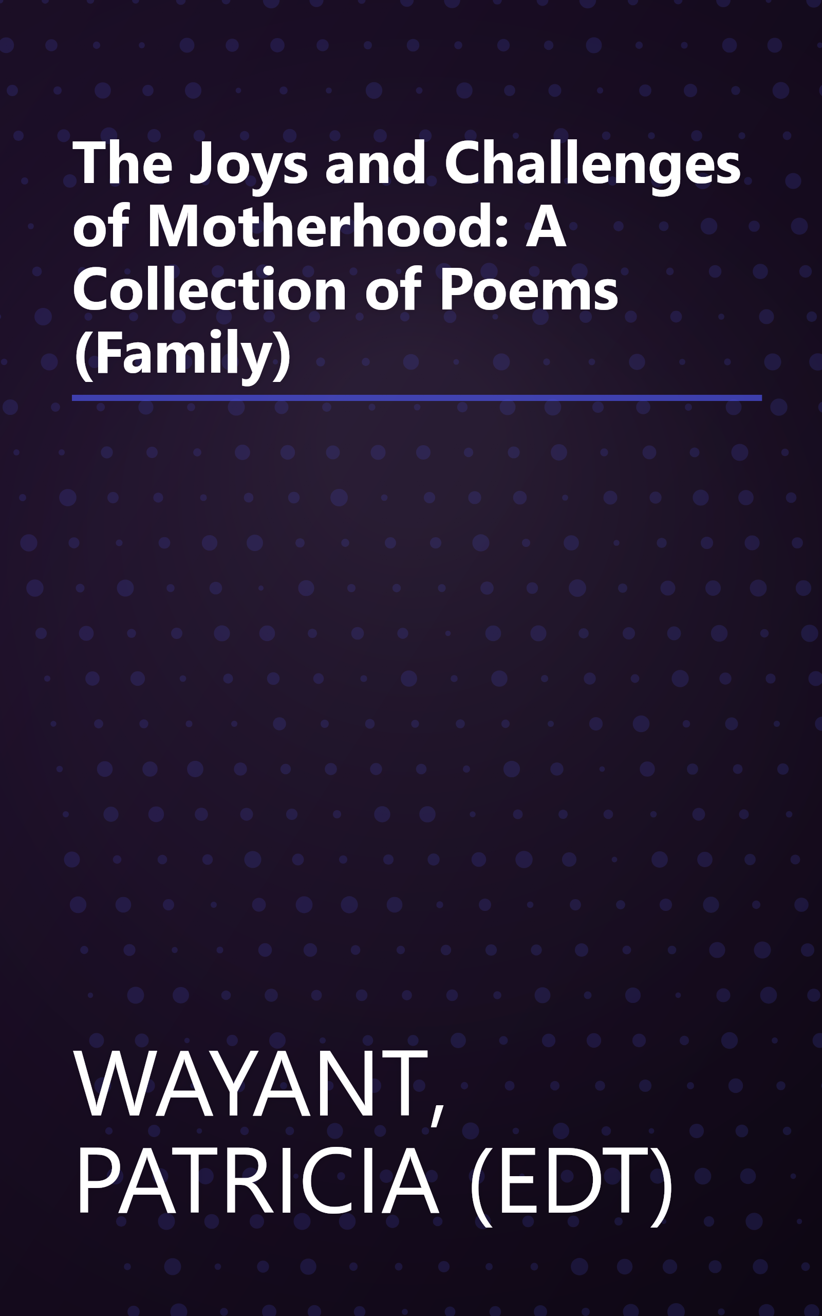 The Joys and Challenges of Motherhood: A Collection of Poems (Family) book cover