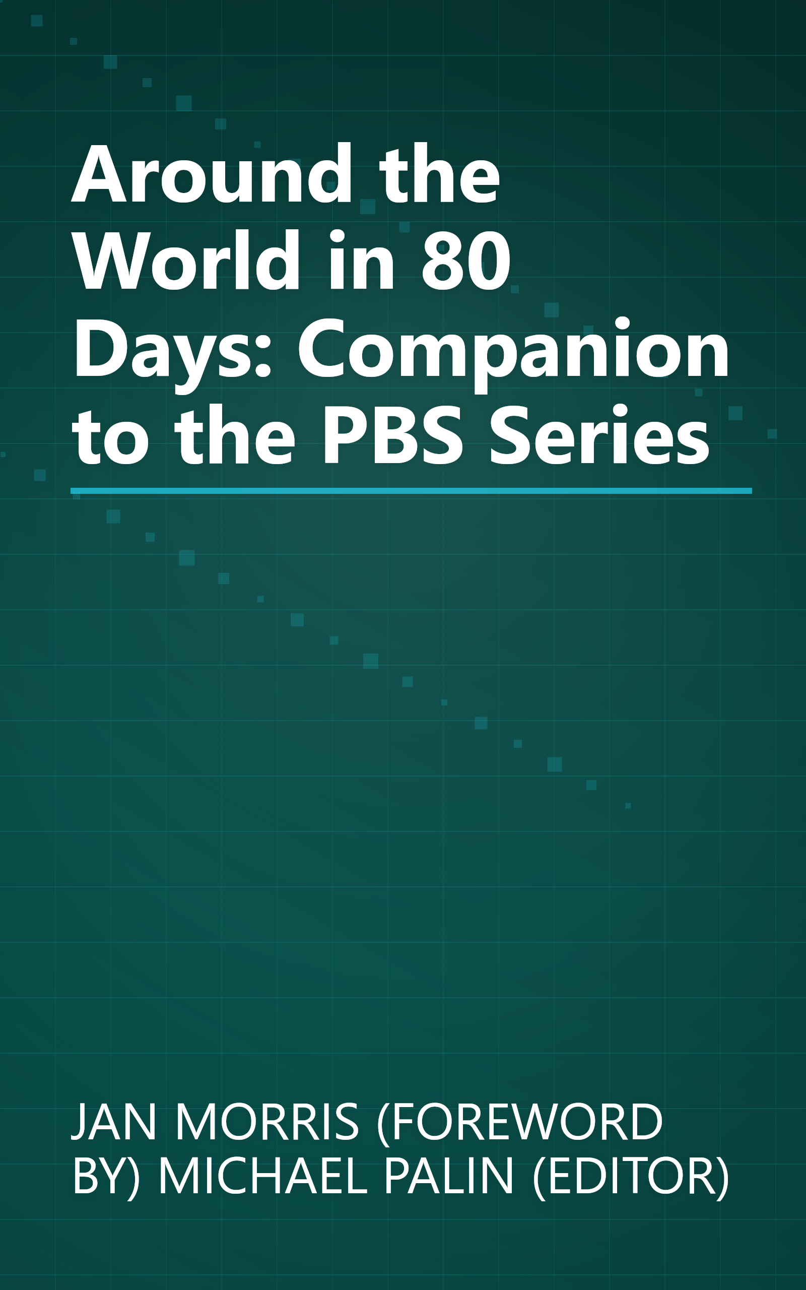 Around the World in 80 Days: Companion to the PBS Series book cover