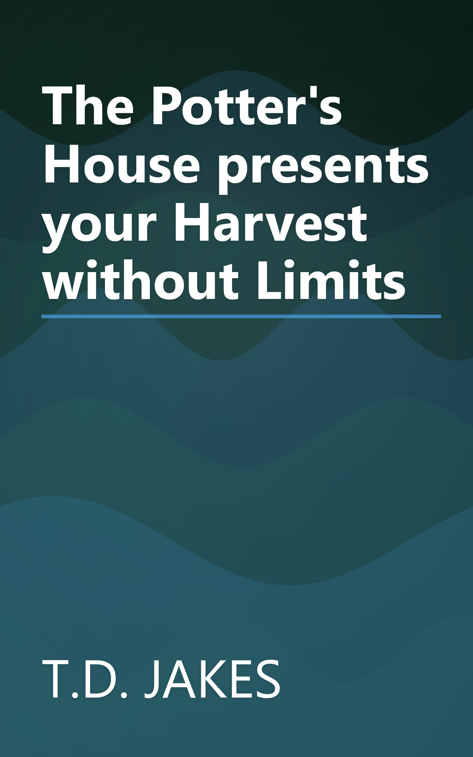 The Potter's House presents your Harvest without Limits book cover