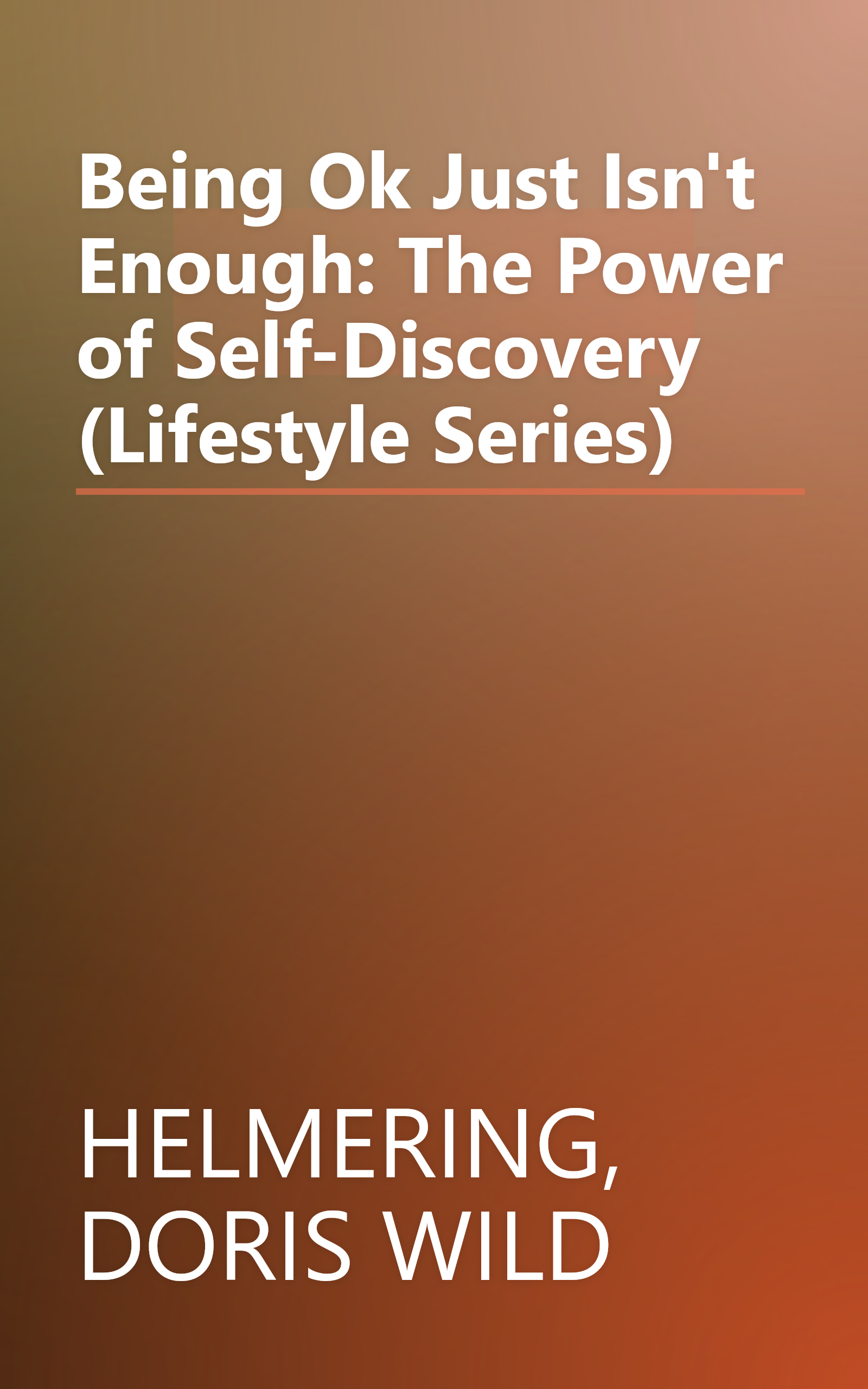 Being Ok Just Isn't Enough: The Power of Self-Discovery (Lifestyle Series) book cover