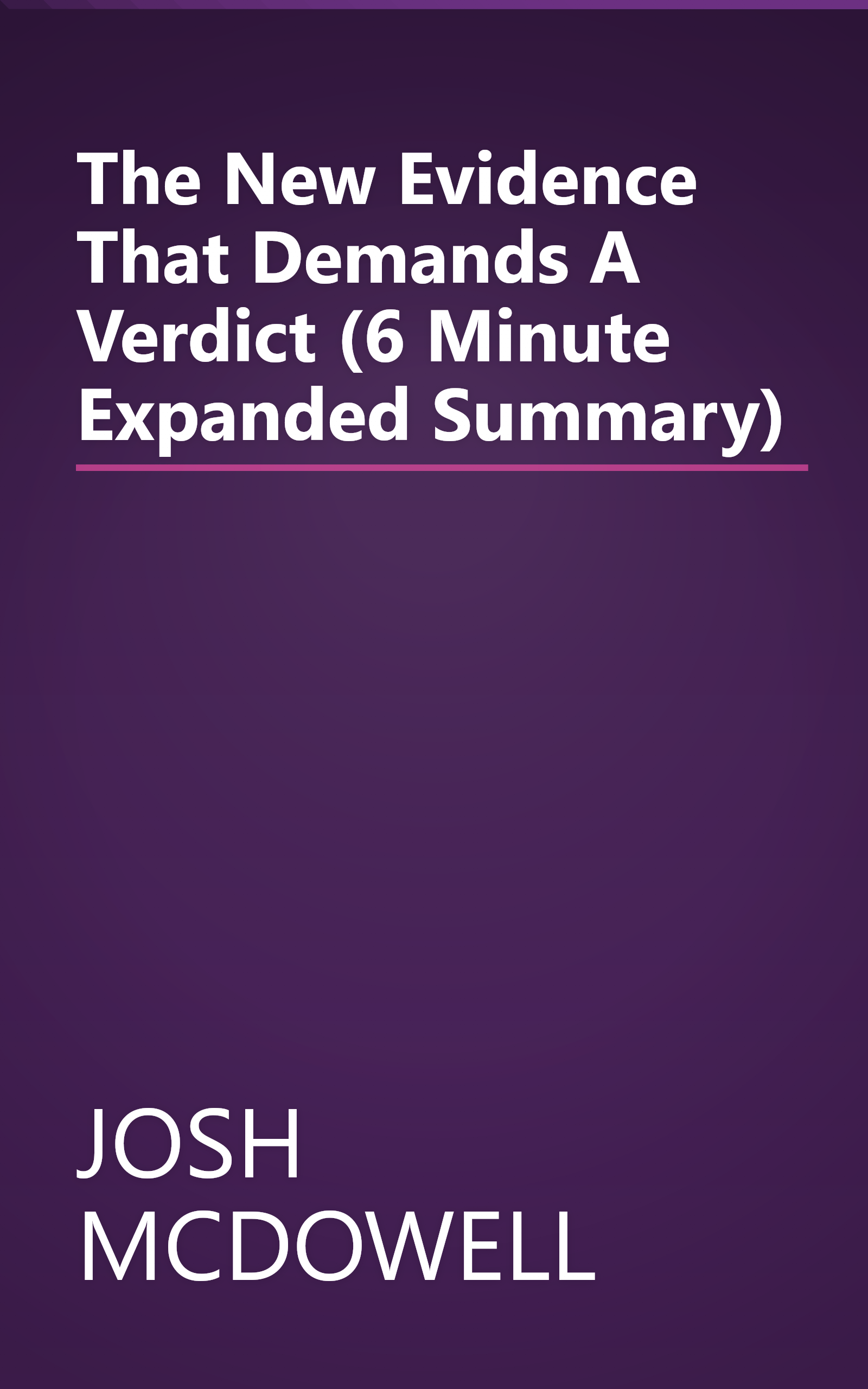 The New Evidence That Demands A Verdict (6 Minute   Expanded Summary) book cover