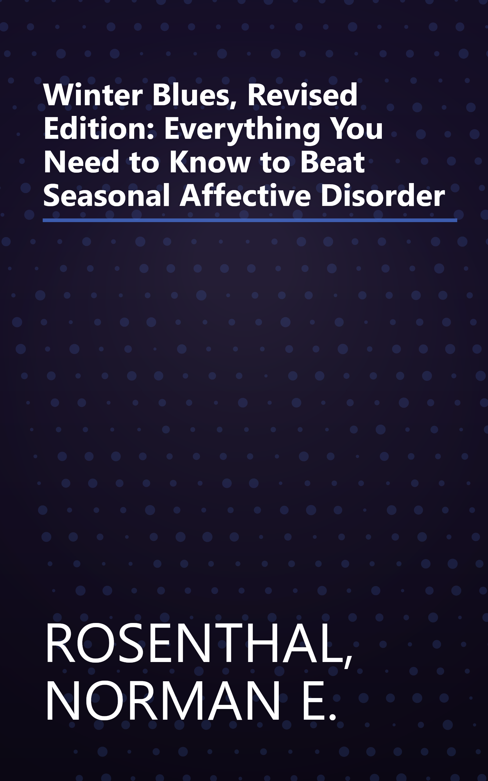 Winter Blues, Revised Edition: Everything You Need to Know to Beat Seasonal Affective Disorder book cover