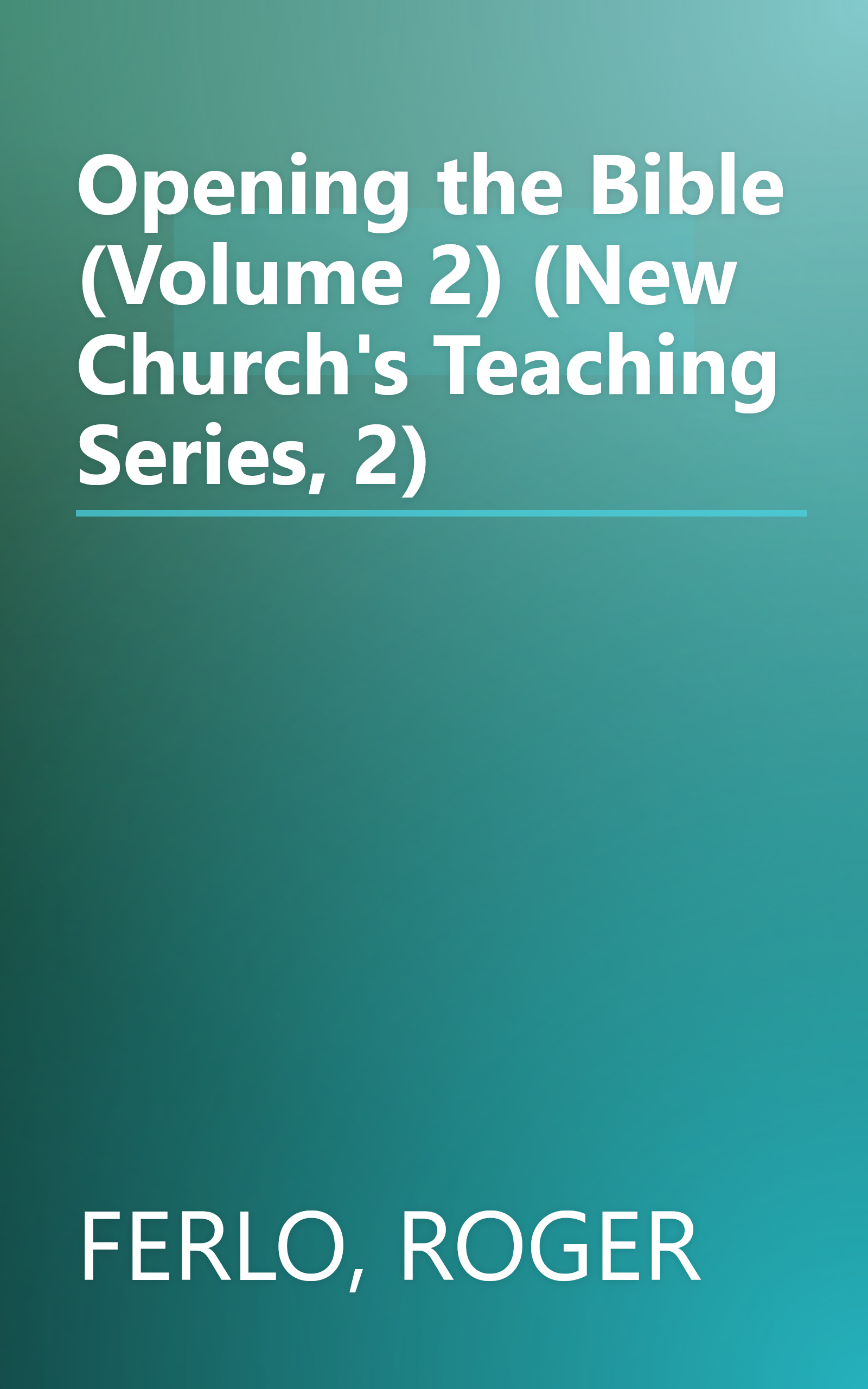 Opening the Bible (Volume 2) (New Church's Teaching Series, 2) book cover