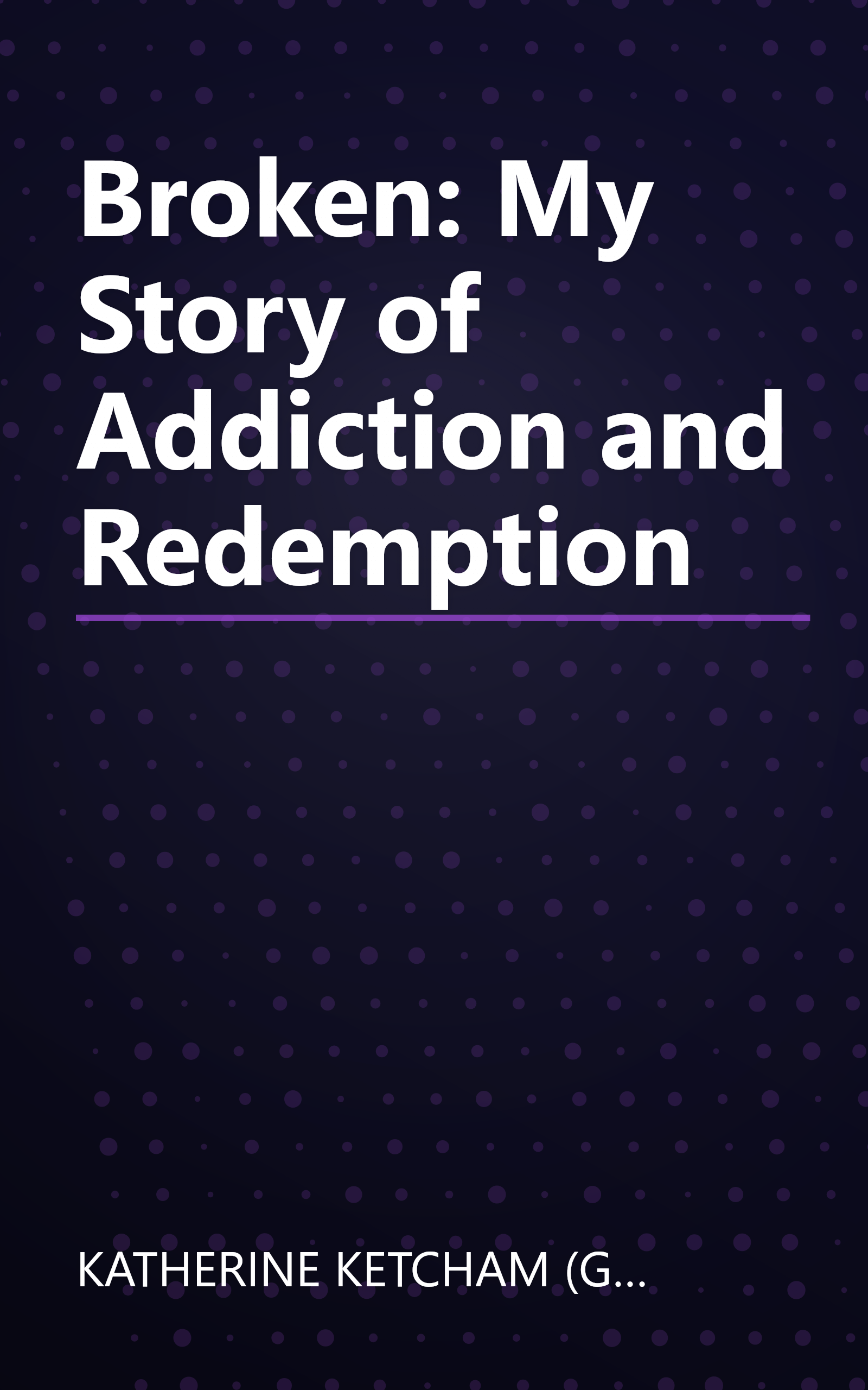 Broken: My Story of Addiction and Redemption book cover