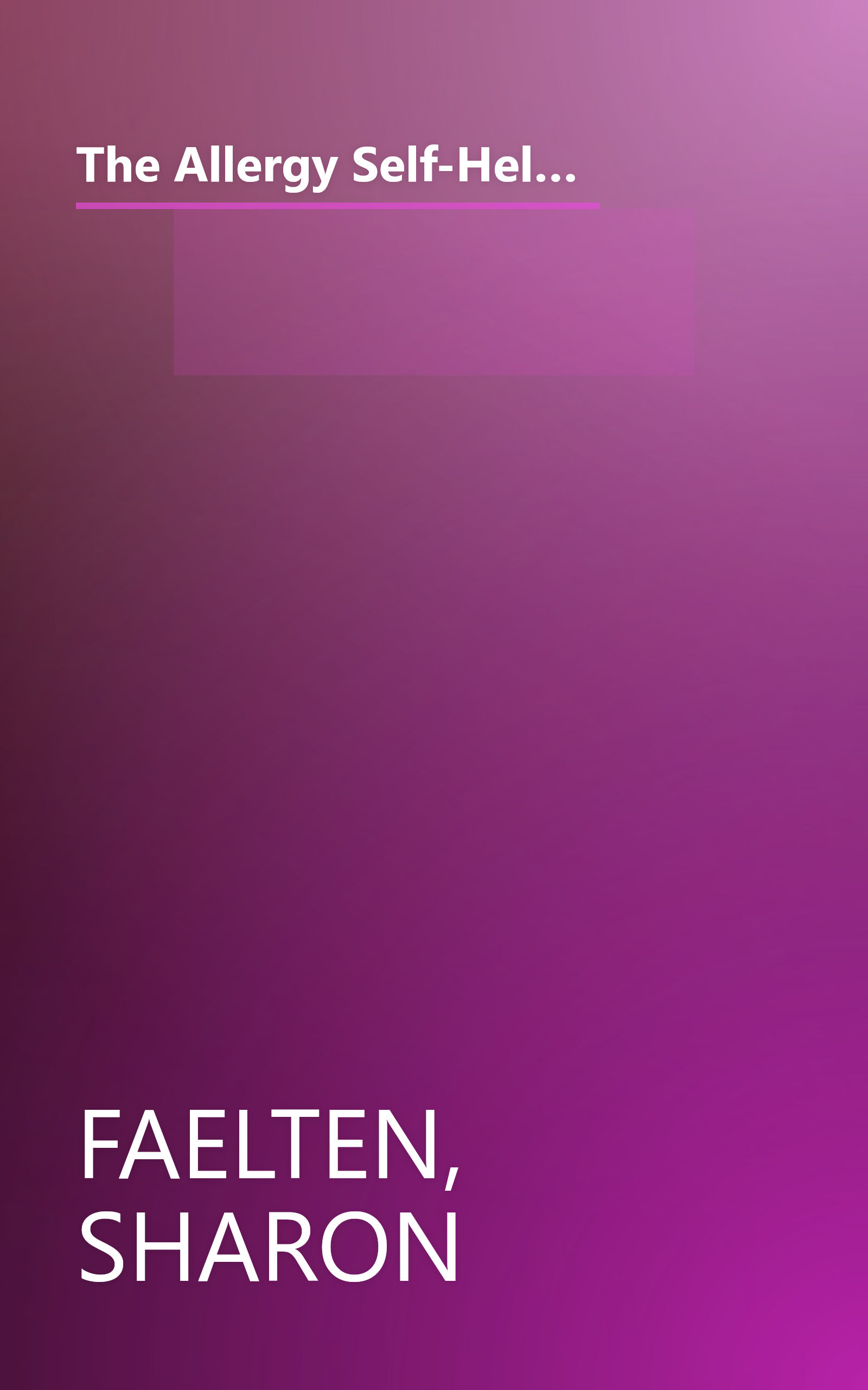 The Allergy Self-Help Book: A Step-By-Step Guide to Nondrug Relief of Asthma, Hay Fever, Headaches, Fatigue, Digestive Problems, and over 50 Other A book cover