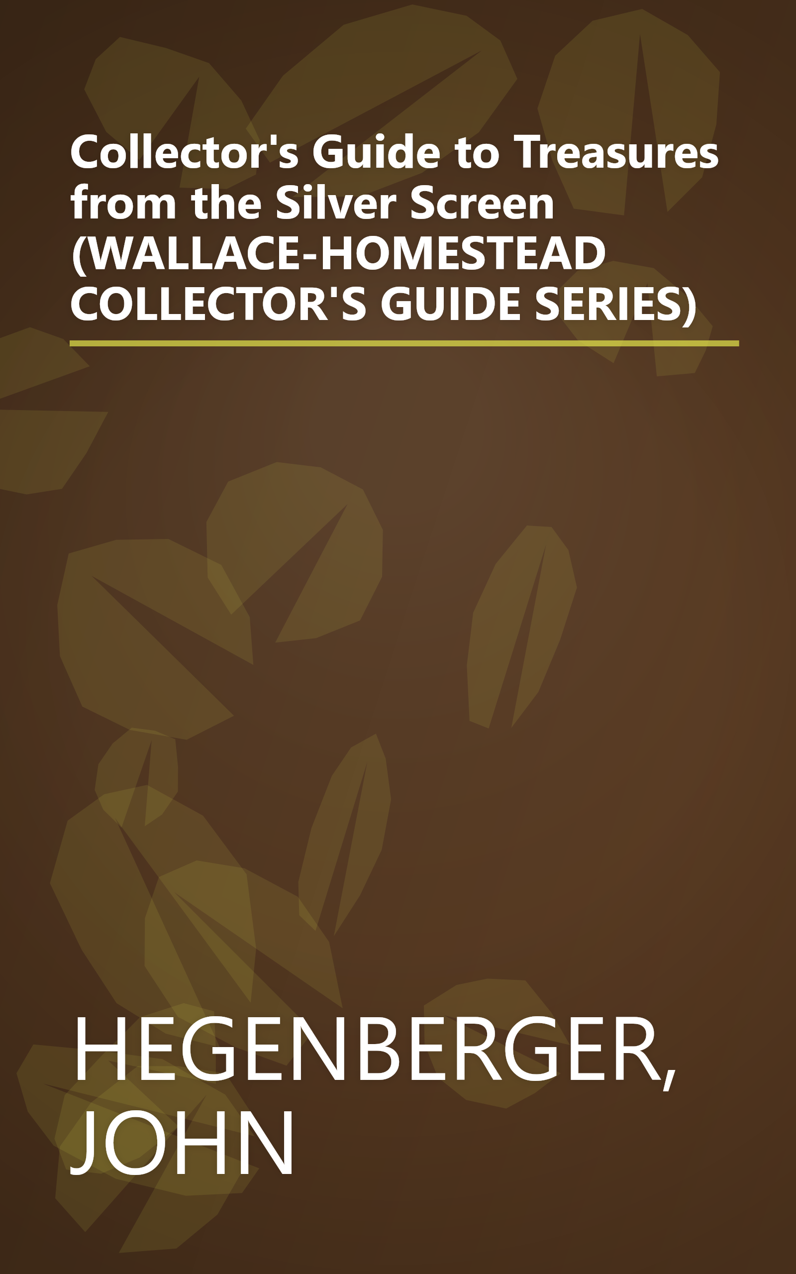 Collector's Guide to Treasures from the Silver Screen (WALLACE-HOMESTEAD COLLECTOR'S GUIDE SERIES) book cover