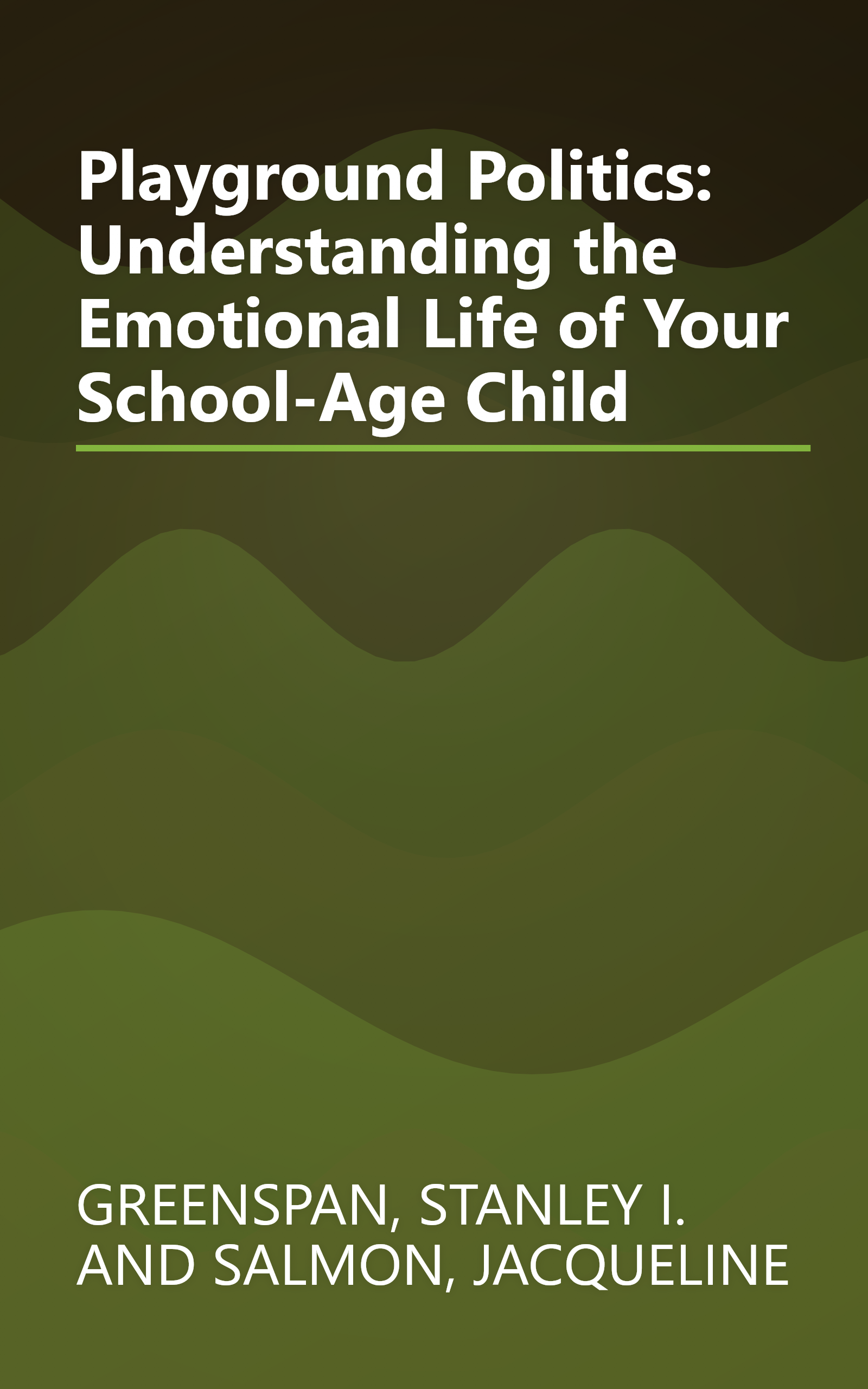Playground Politics: Understanding the Emotional Life of Your School-Age Child book cover
