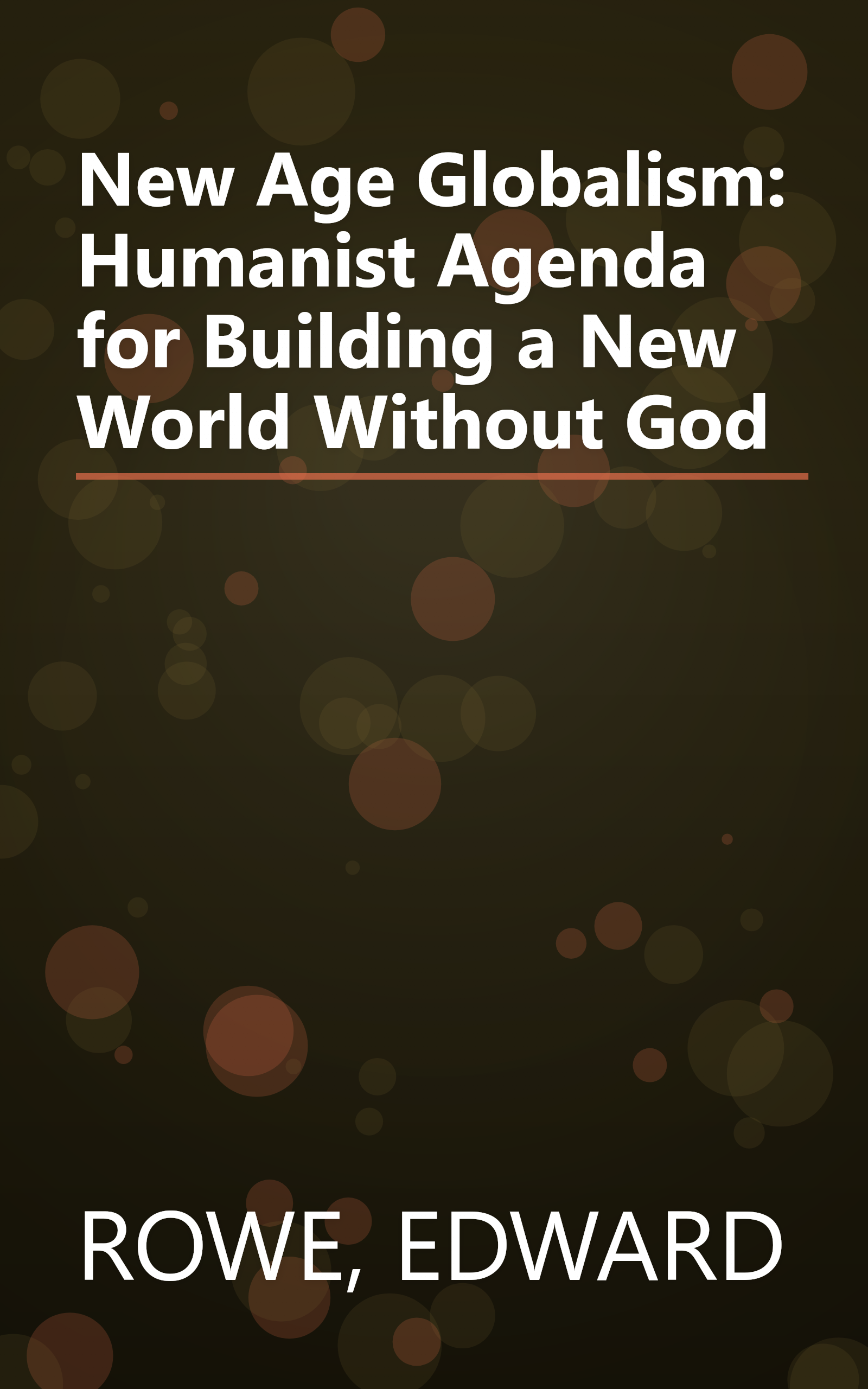 New Age Globalism: Humanist Agenda for Building a New World Without God book cover