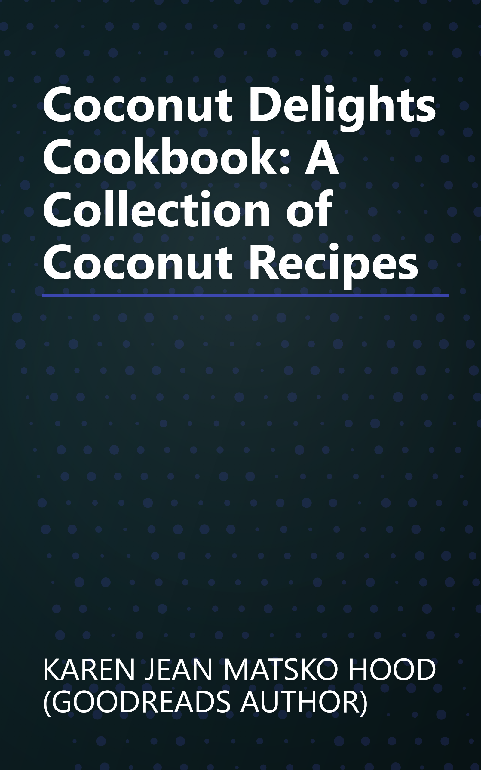Coconut Delights Cookbook: A Collection of Coconut Recipes book cover