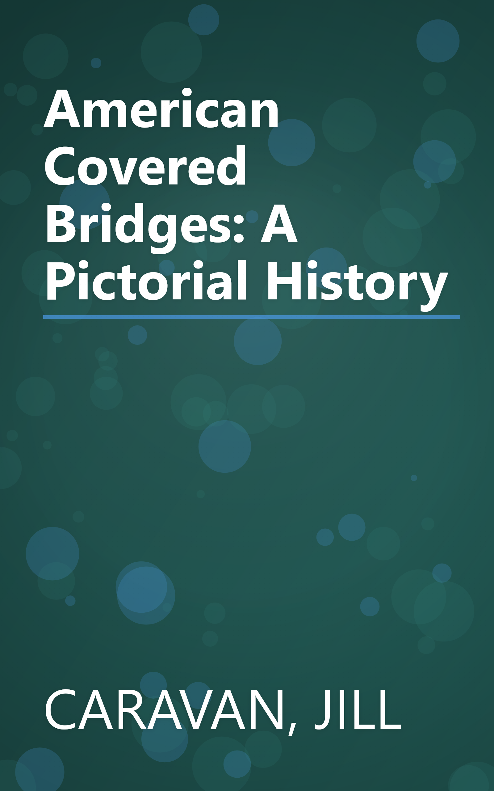 American Covered Bridges: A Pictorial History book cover