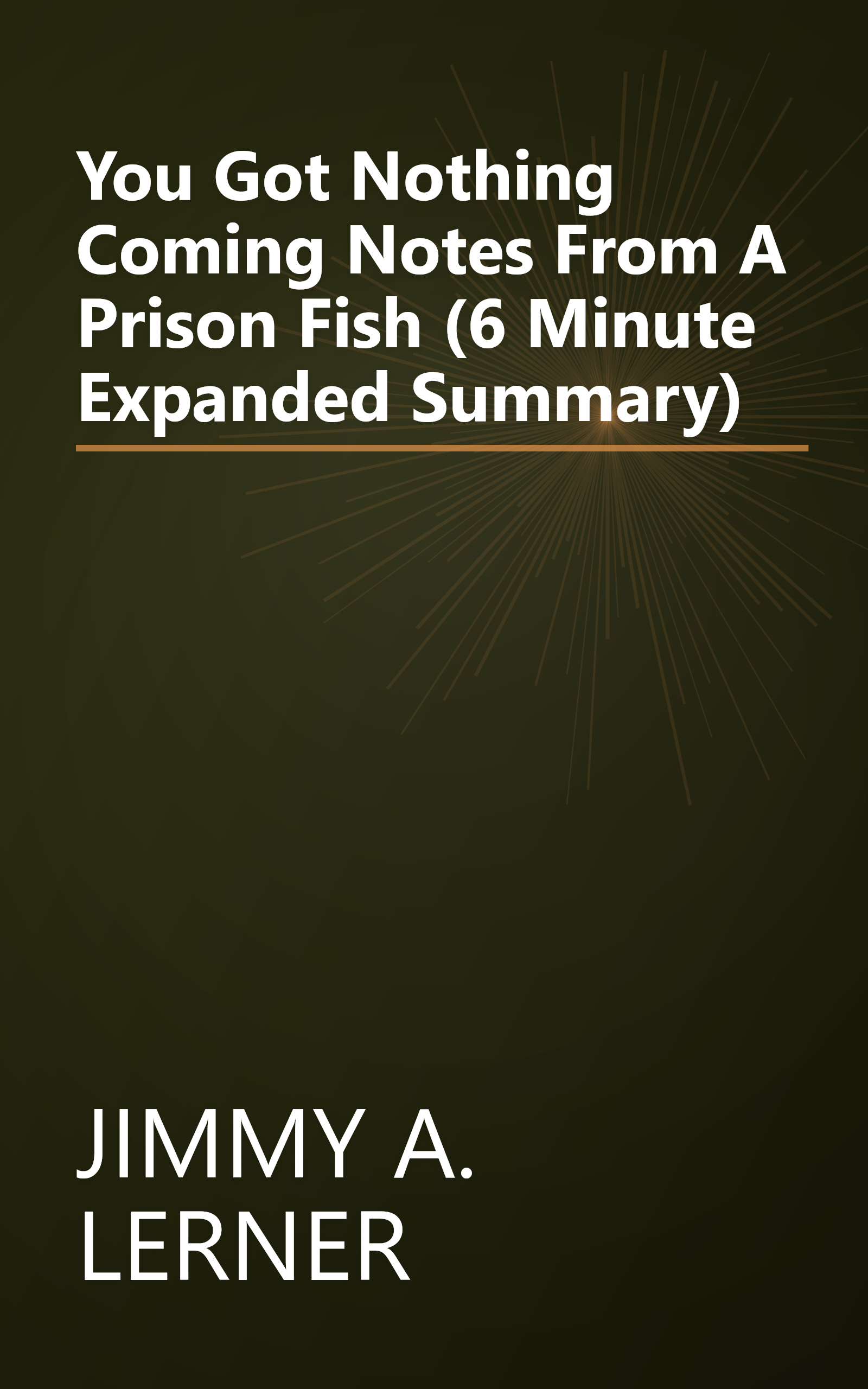 You Got Nothing Coming  Notes From A Prison Fish (6 Minute   Expanded Summary) book cover