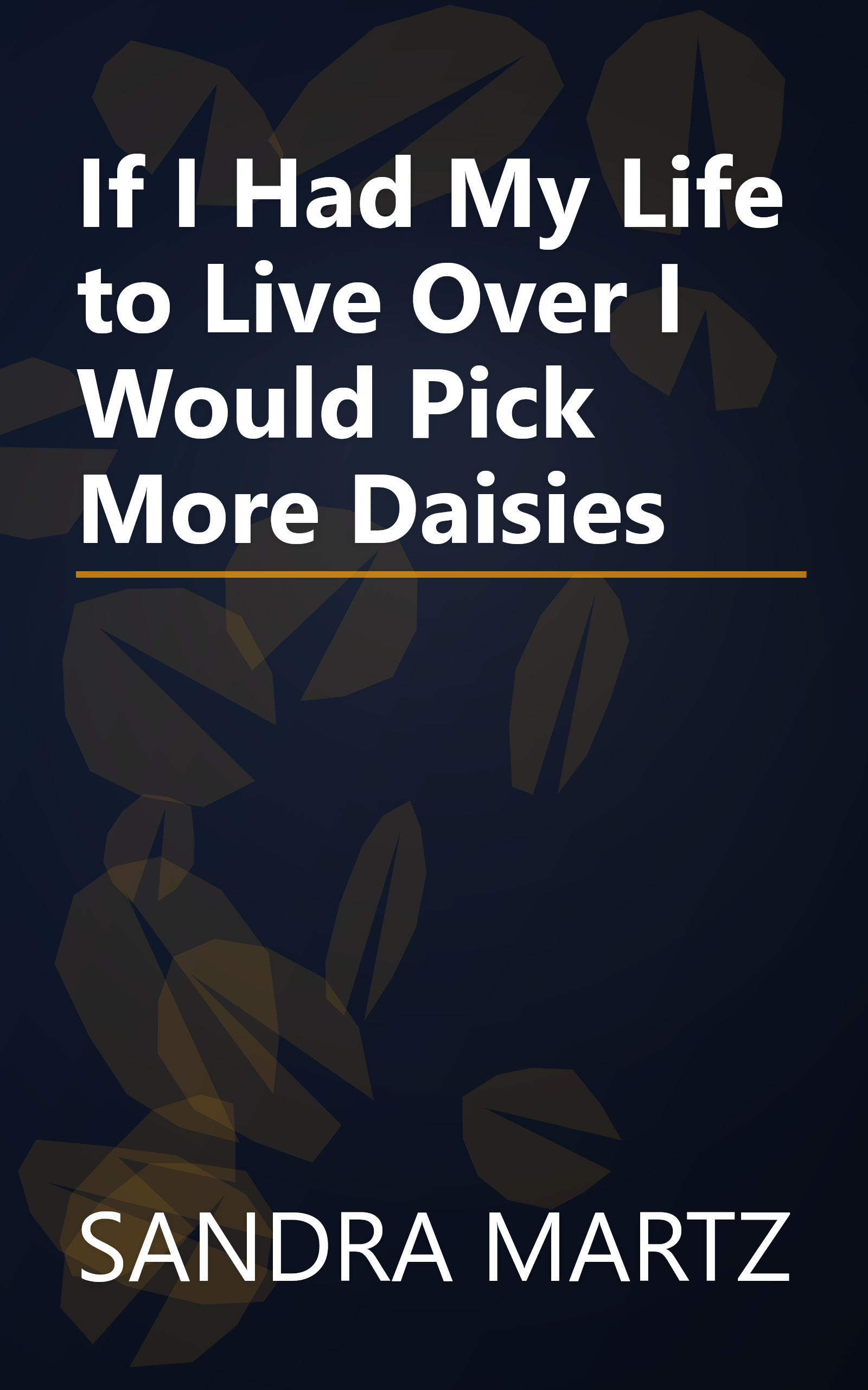 If I Had My Life to Live Over I Would Pick More Daisies book cover