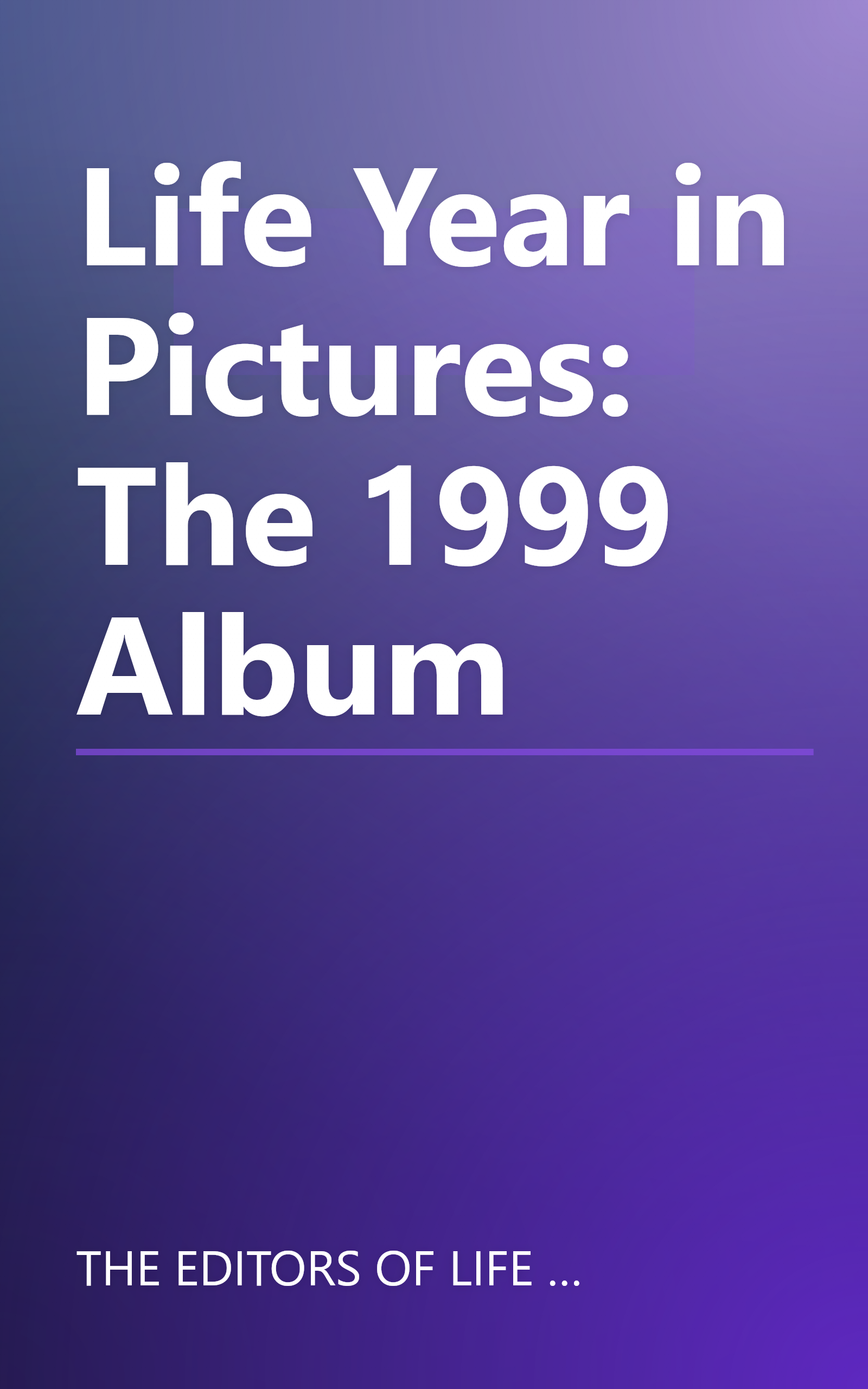 Life Year in Pictures: The 1999 Album book cover