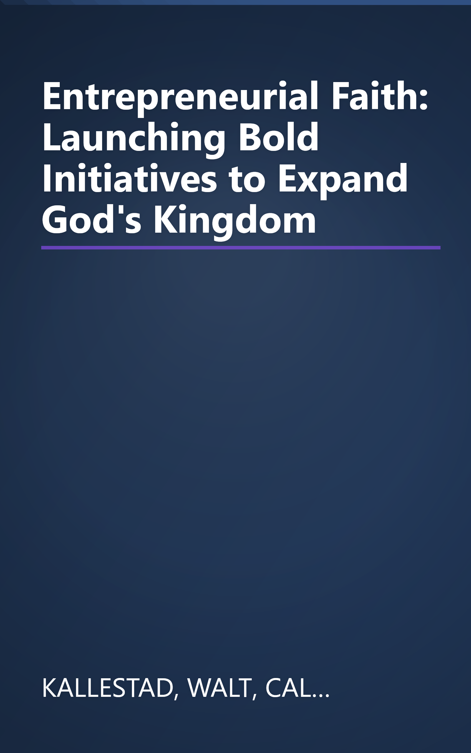 Entrepreneurial Faith: Launching Bold Initiatives to Expand God's Kingdom book cover