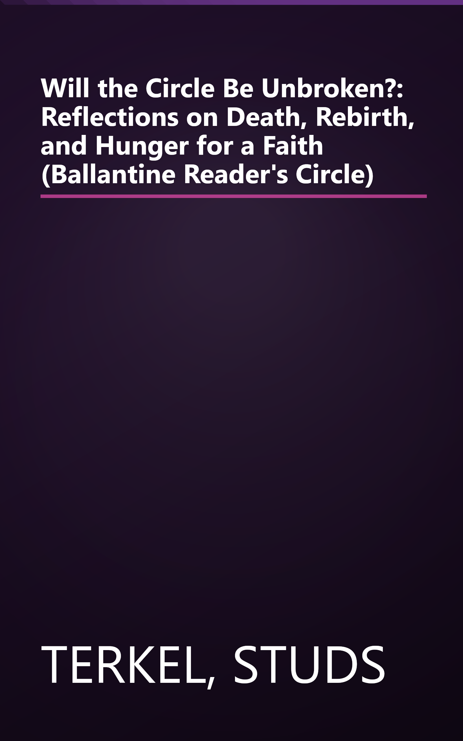 Will the Circle Be Unbroken?: Reflections on Death, Rebirth, and Hunger for a Faith (Ballantine Reader's Circle) book cover
