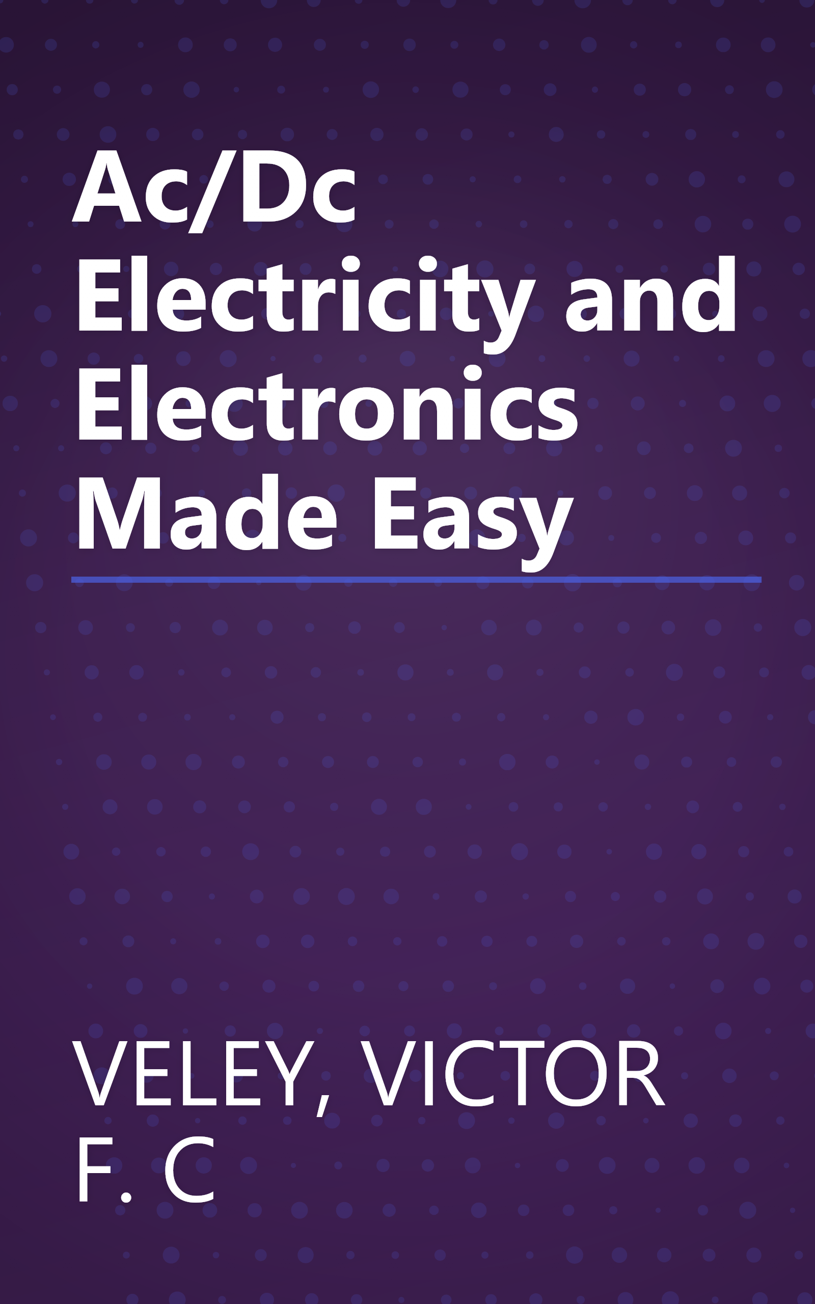 Ac/Dc Electricity and Electronics Made Easy book cover