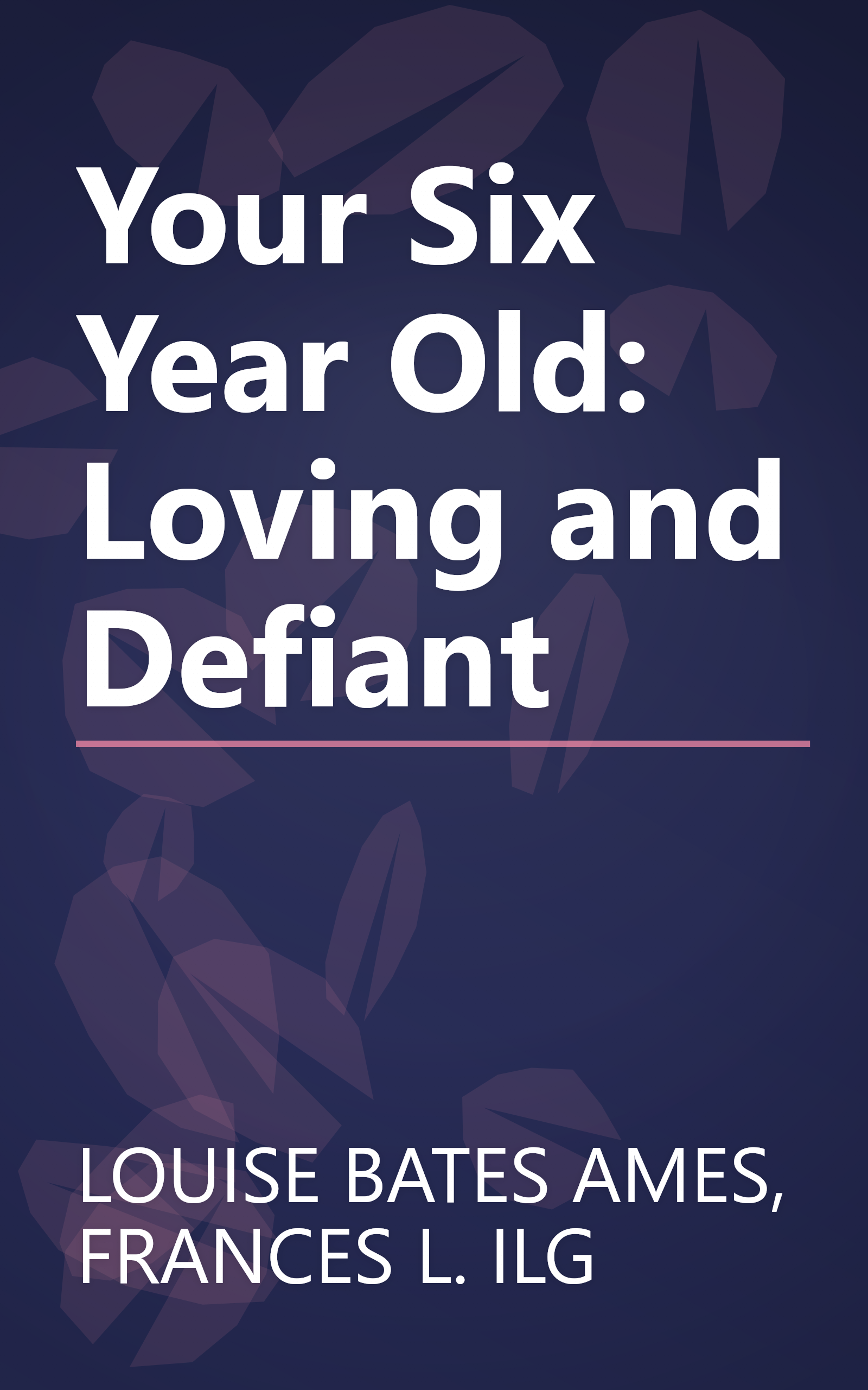 Your Six Year Old: Loving and Defiant book cover