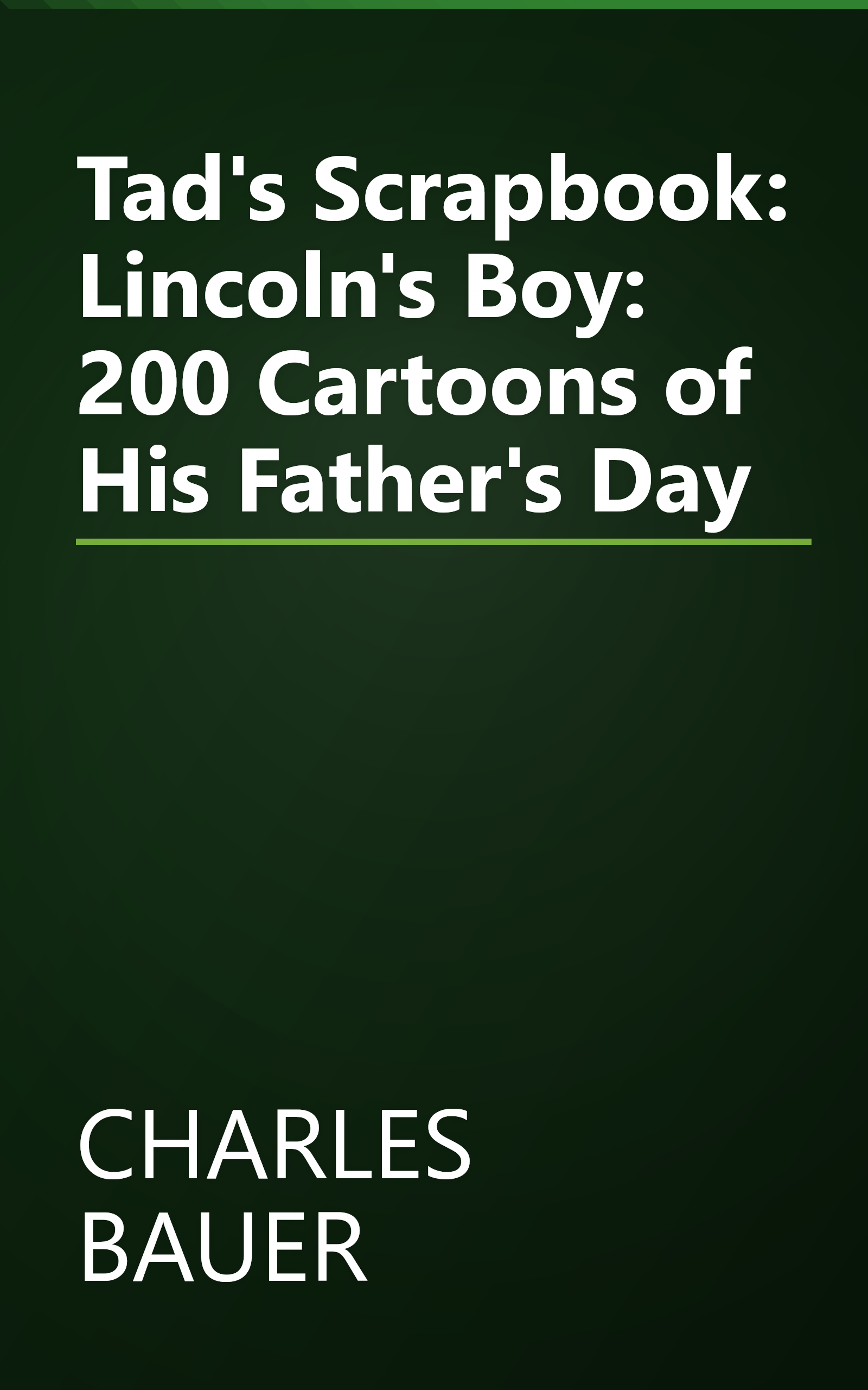 Tad's Scrapbook: Lincoln's Boy: 200 Cartoons of His Father's Day book cover