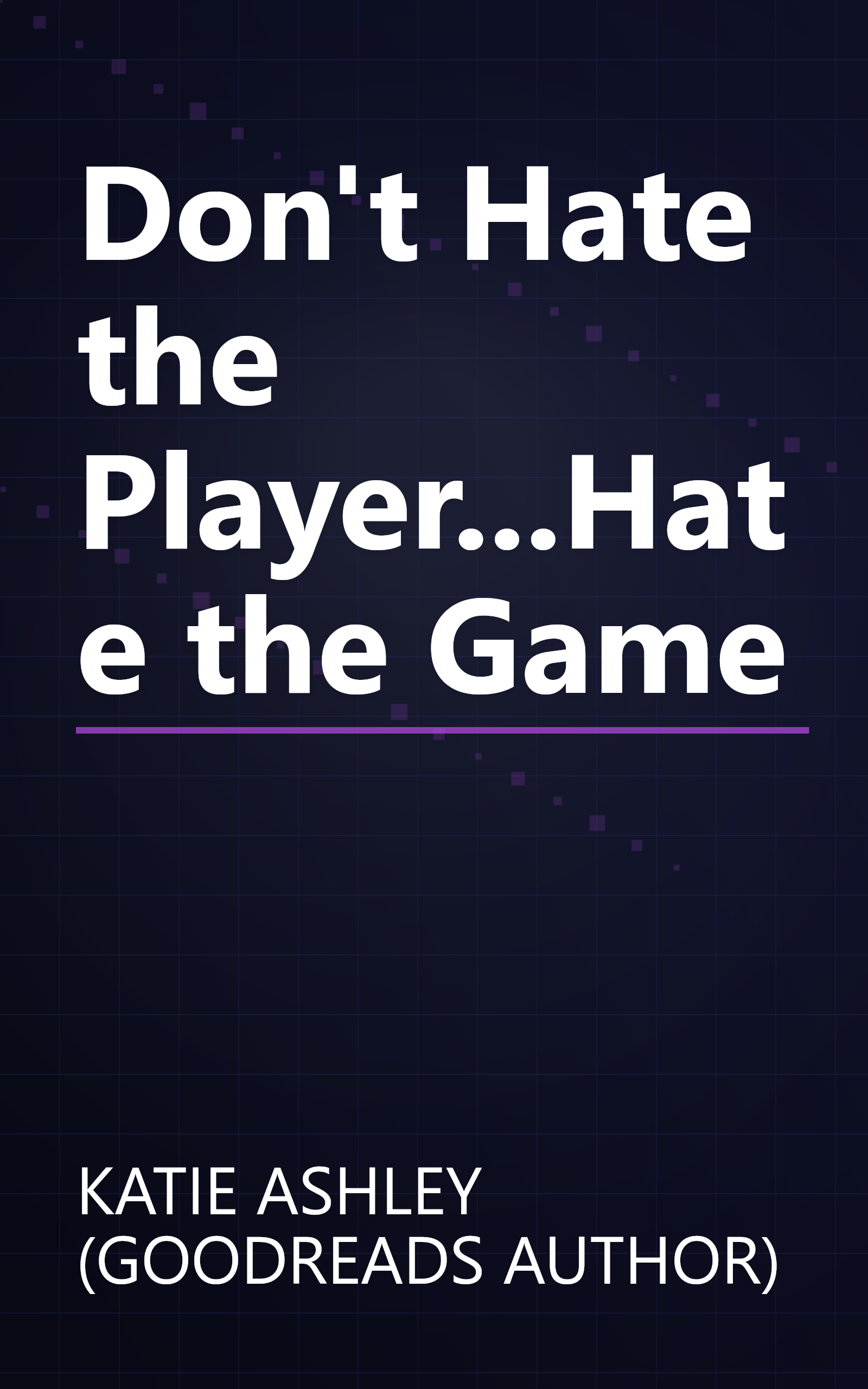 Don't Hate the Player...Hate the Game book cover