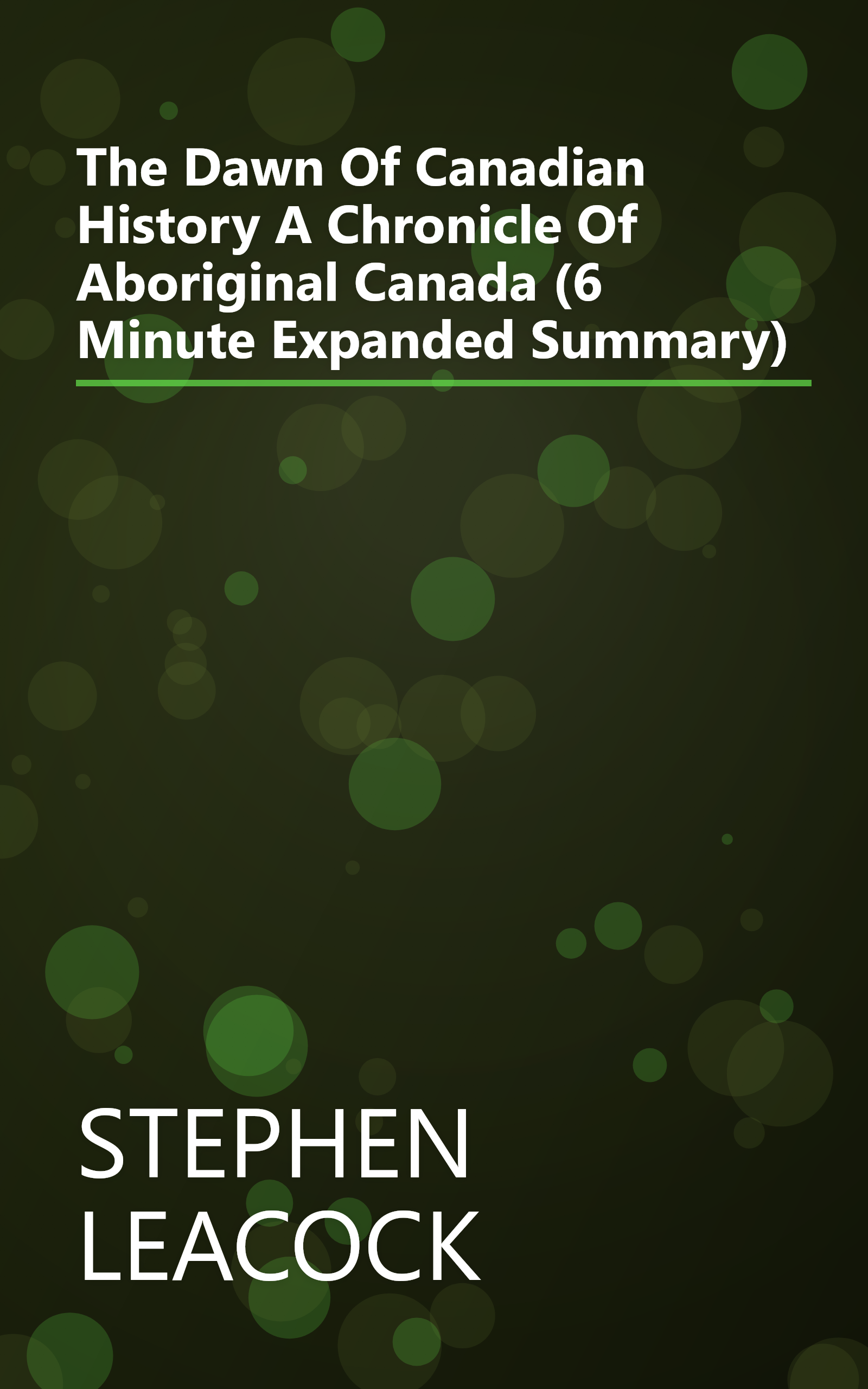 The Dawn Of Canadian History   A Chronicle Of Aboriginal Canada (6 Minute   Expanded Summary) book cover