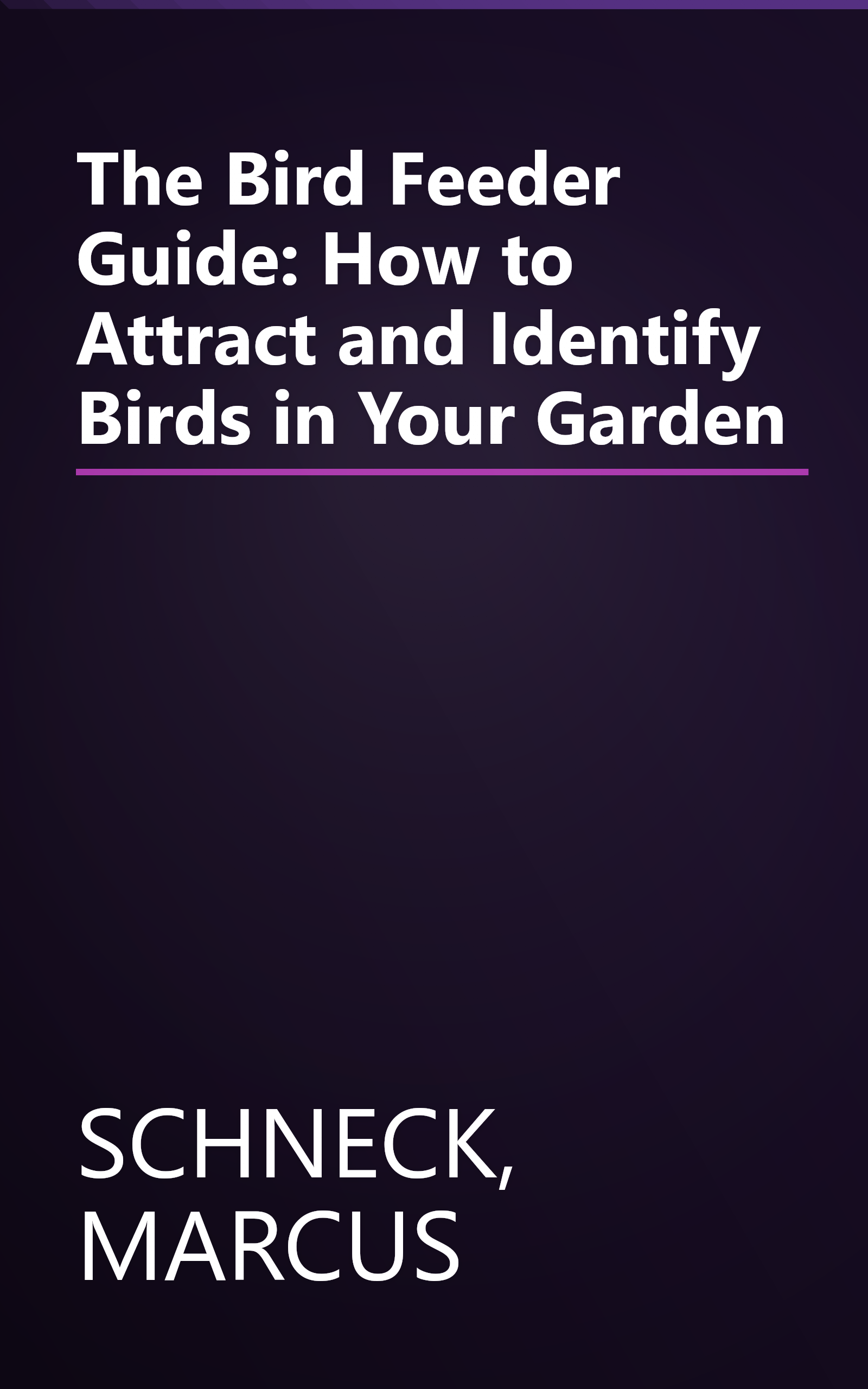 The Bird Feeder Guide: How to Attract and Identify Birds in Your Garden book cover