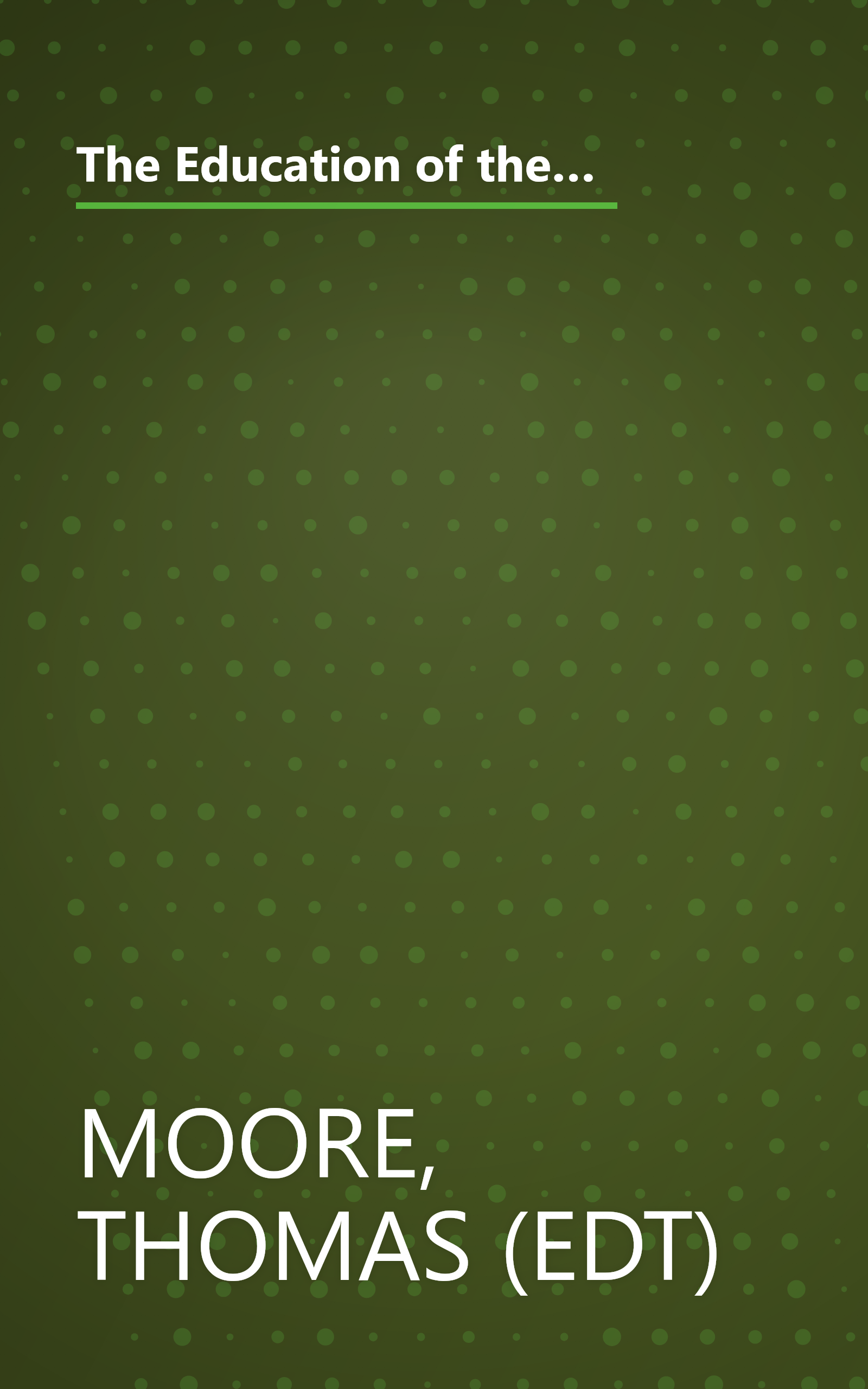 The Education of the Heart: Readings and Sources for Care of the Soul, Soul Mates, and The Re-Enchantment of Everyday Life book cover