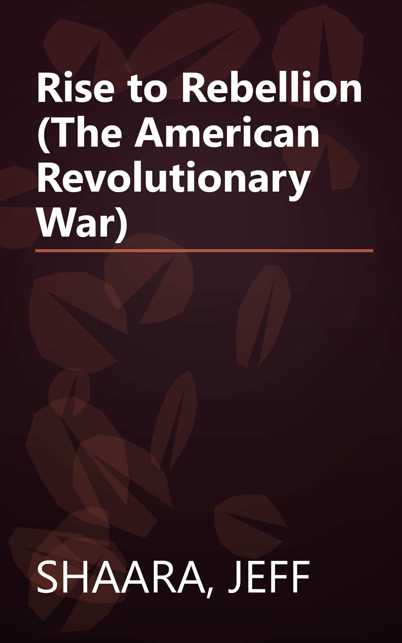 Rise to Rebellion (The American Revolutionary War) book cover