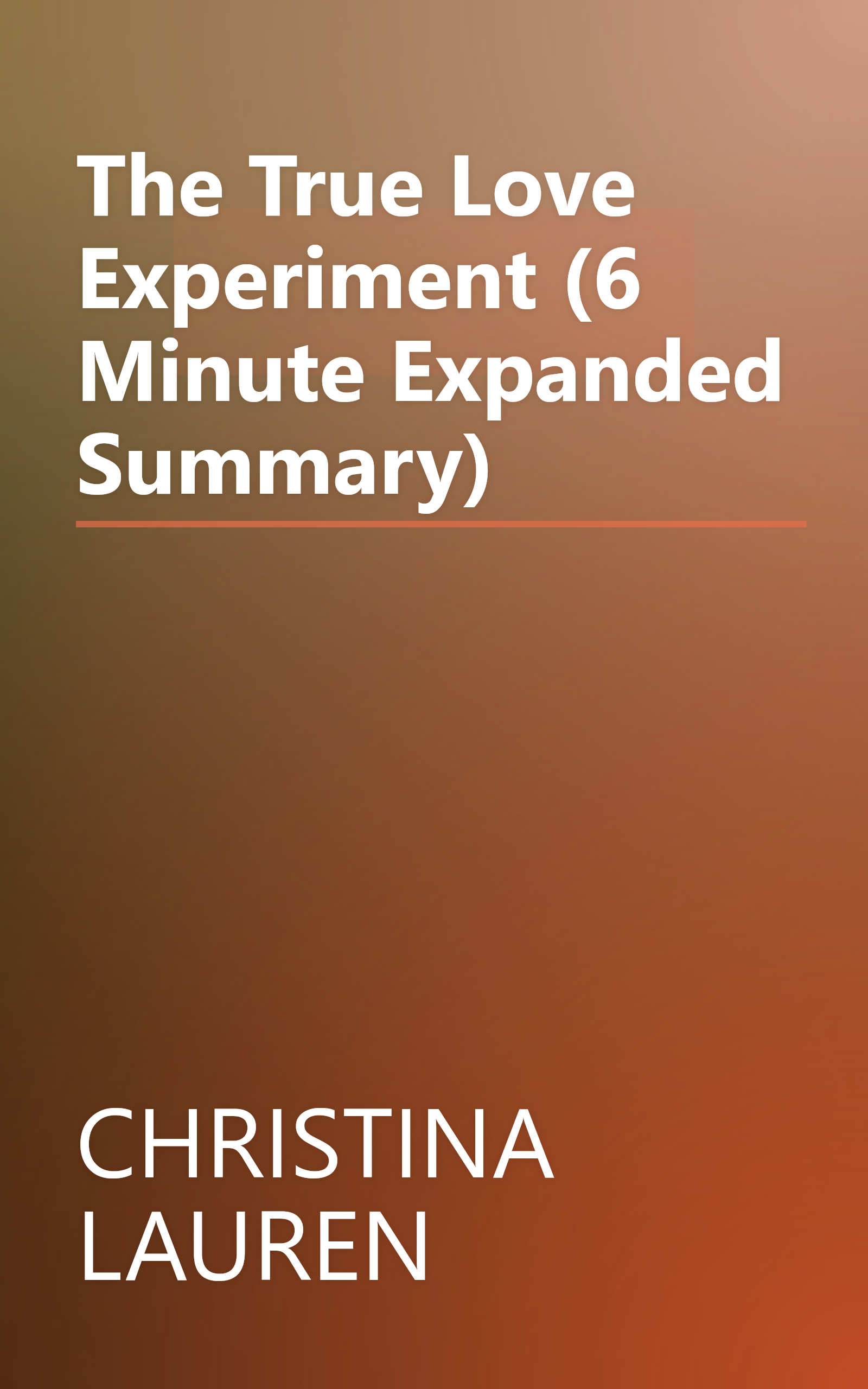 The True Love Experiment (6 Minute   Expanded Summary) book cover