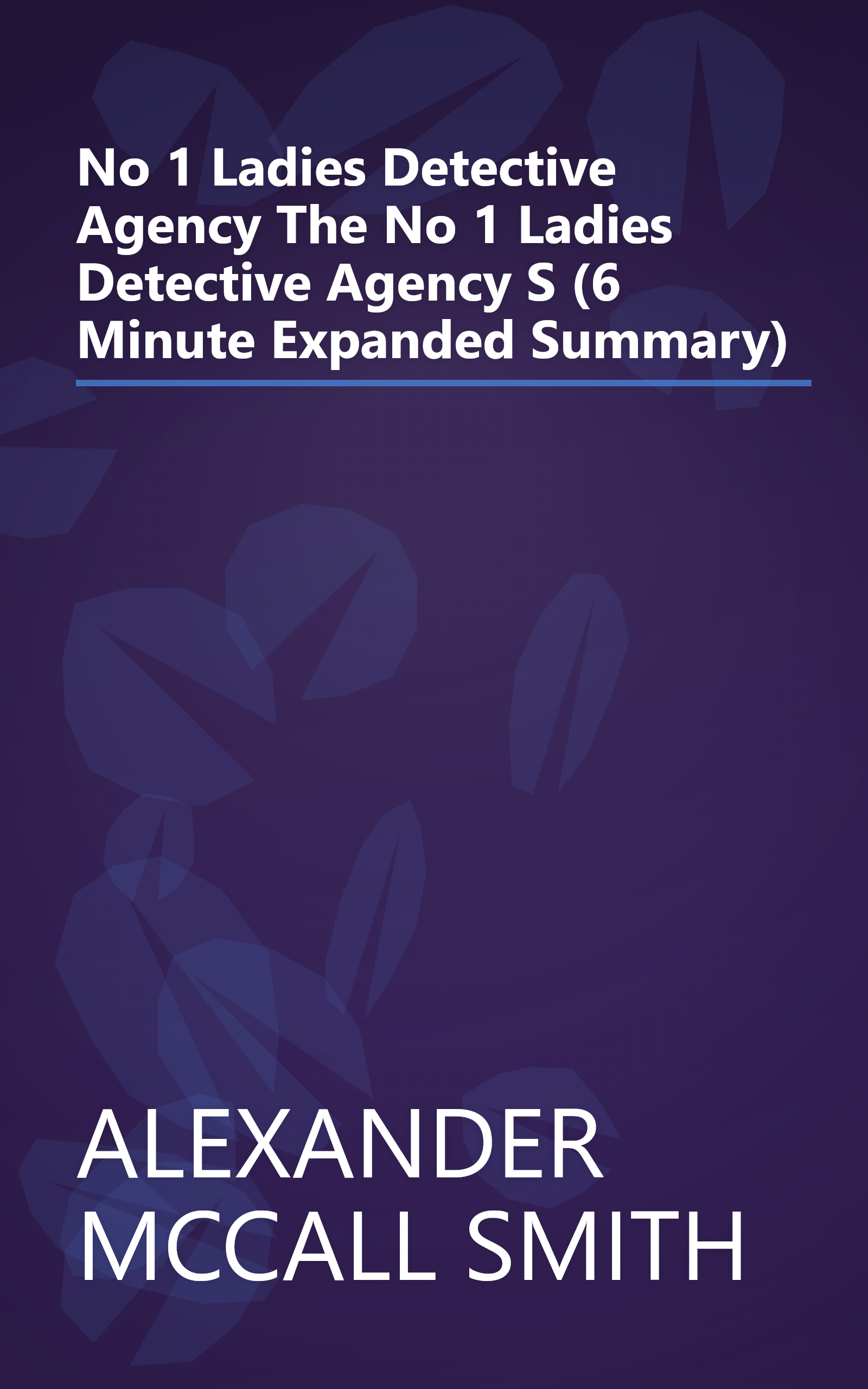 No 1 Ladies  Detective Agency The No 1 Ladies  Detective Agency S  (6 Minute   Expanded Summary) book cover