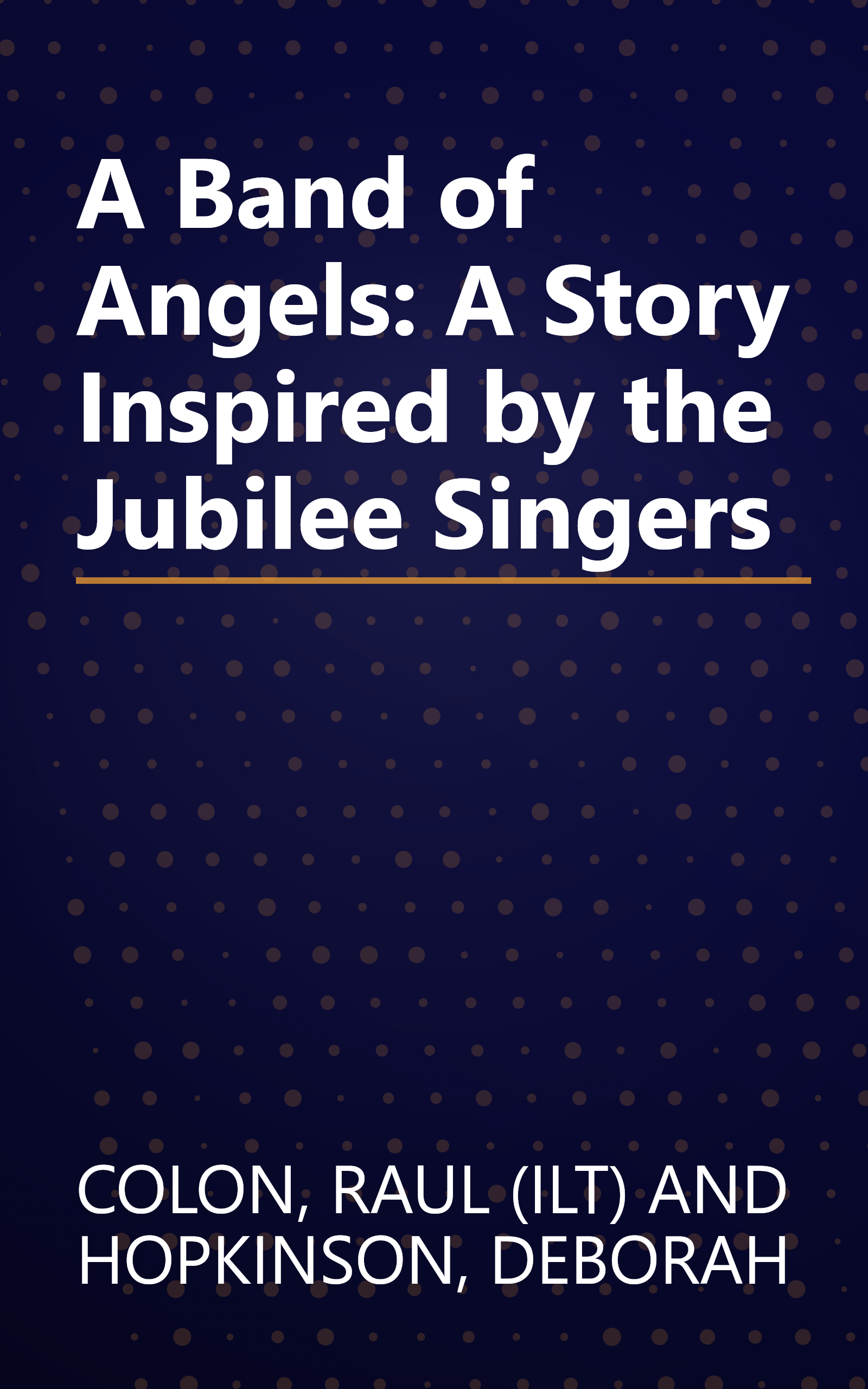 A Band of Angels: A Story Inspired by the Jubilee Singers book cover