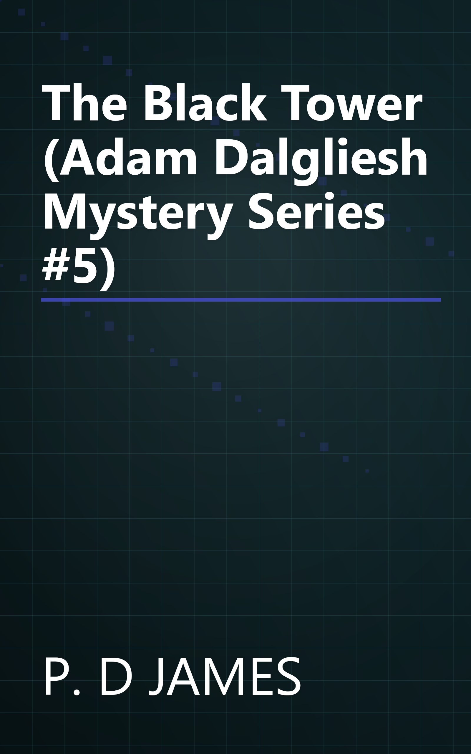 The Black Tower (Adam Dalgliesh Mystery Series #5) book cover