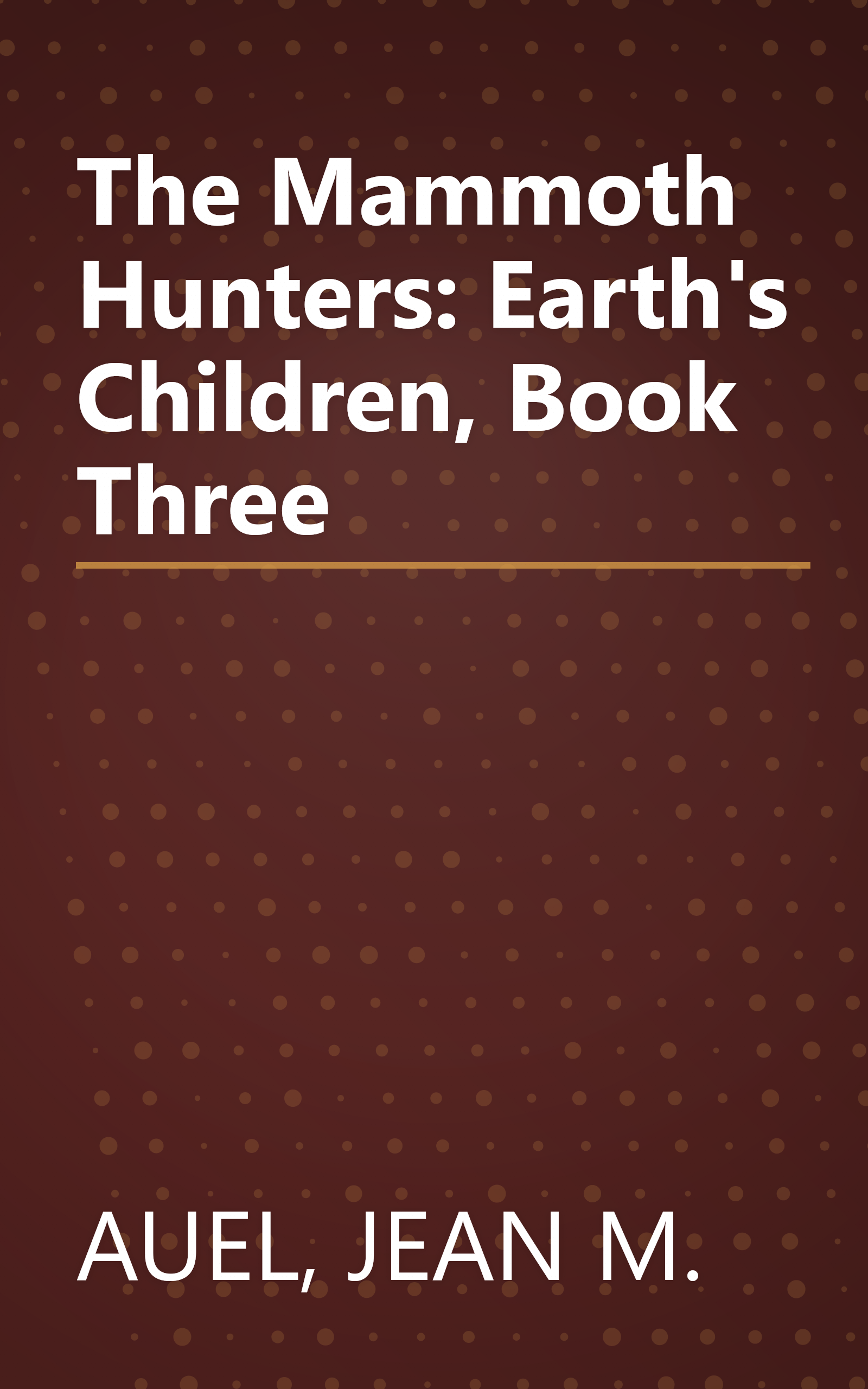 The Mammoth Hunters: Earth's Children, Book Three book cover