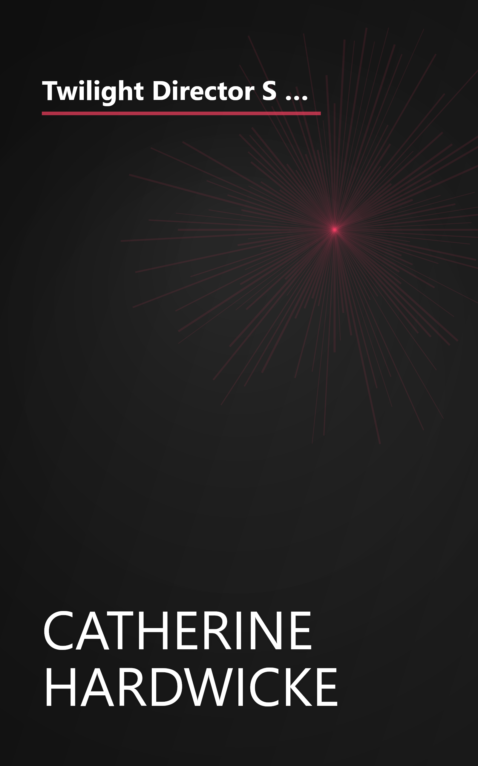 Twilight Director S Notebook  The Story Of How We Made The Movie Based On The Novel By Stephenie Mey (6 Minute   Expanded Summary) book cover