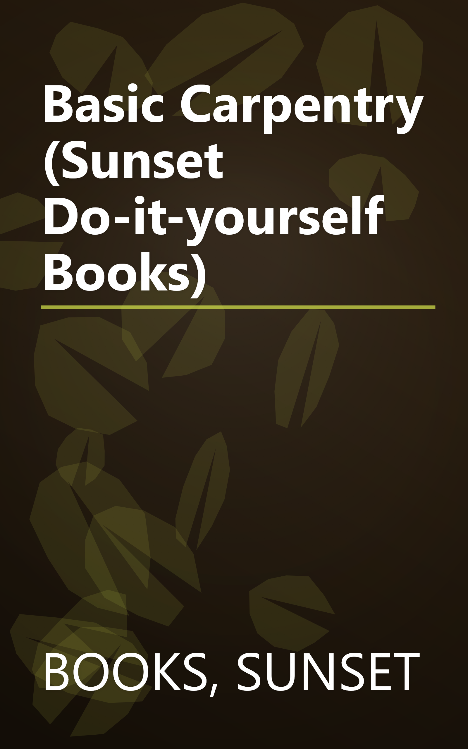 Basic Carpentry (Sunset Do-it-yourself Books) book cover