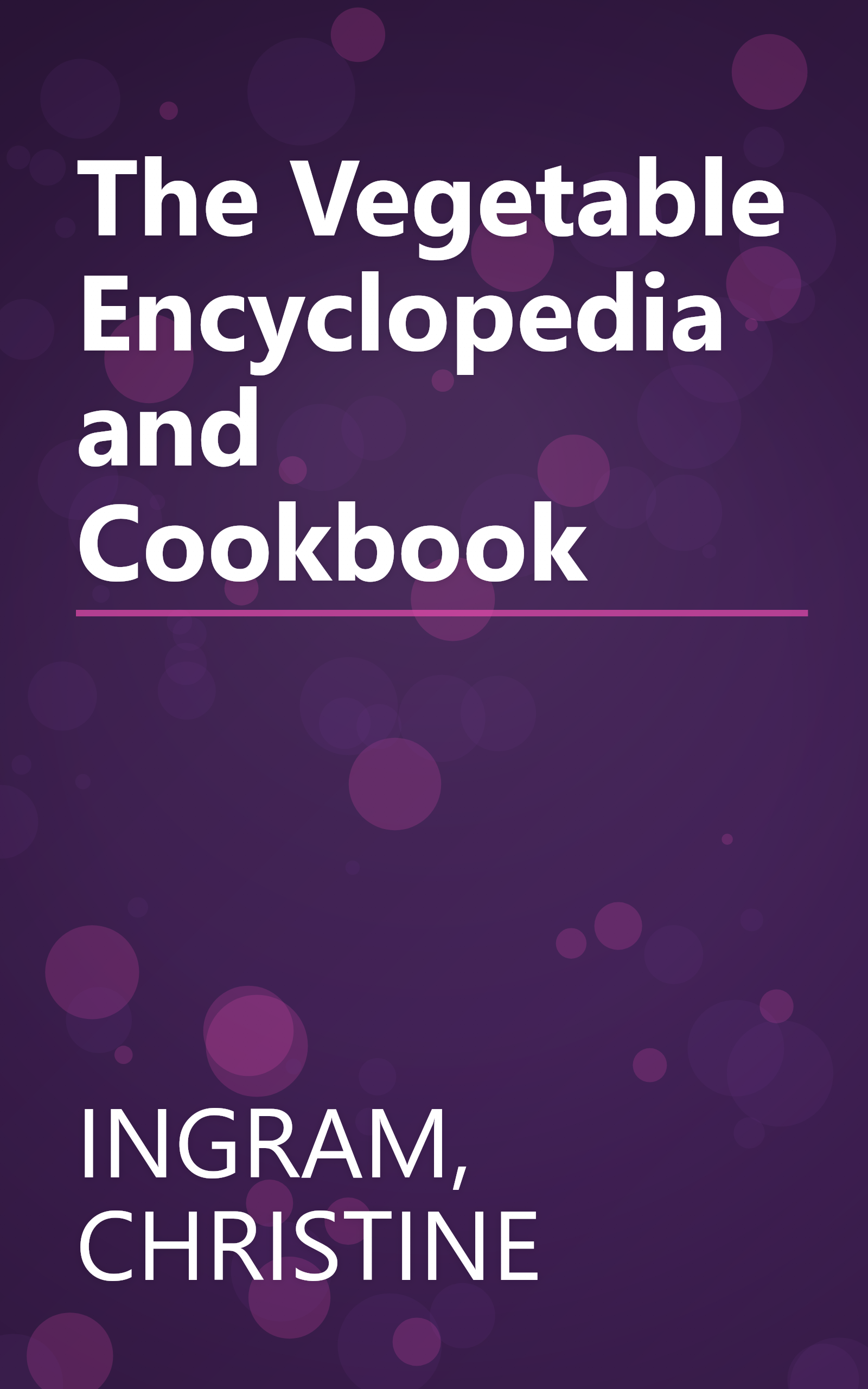 The Vegetable Encyclopedia and Cookbook book cover