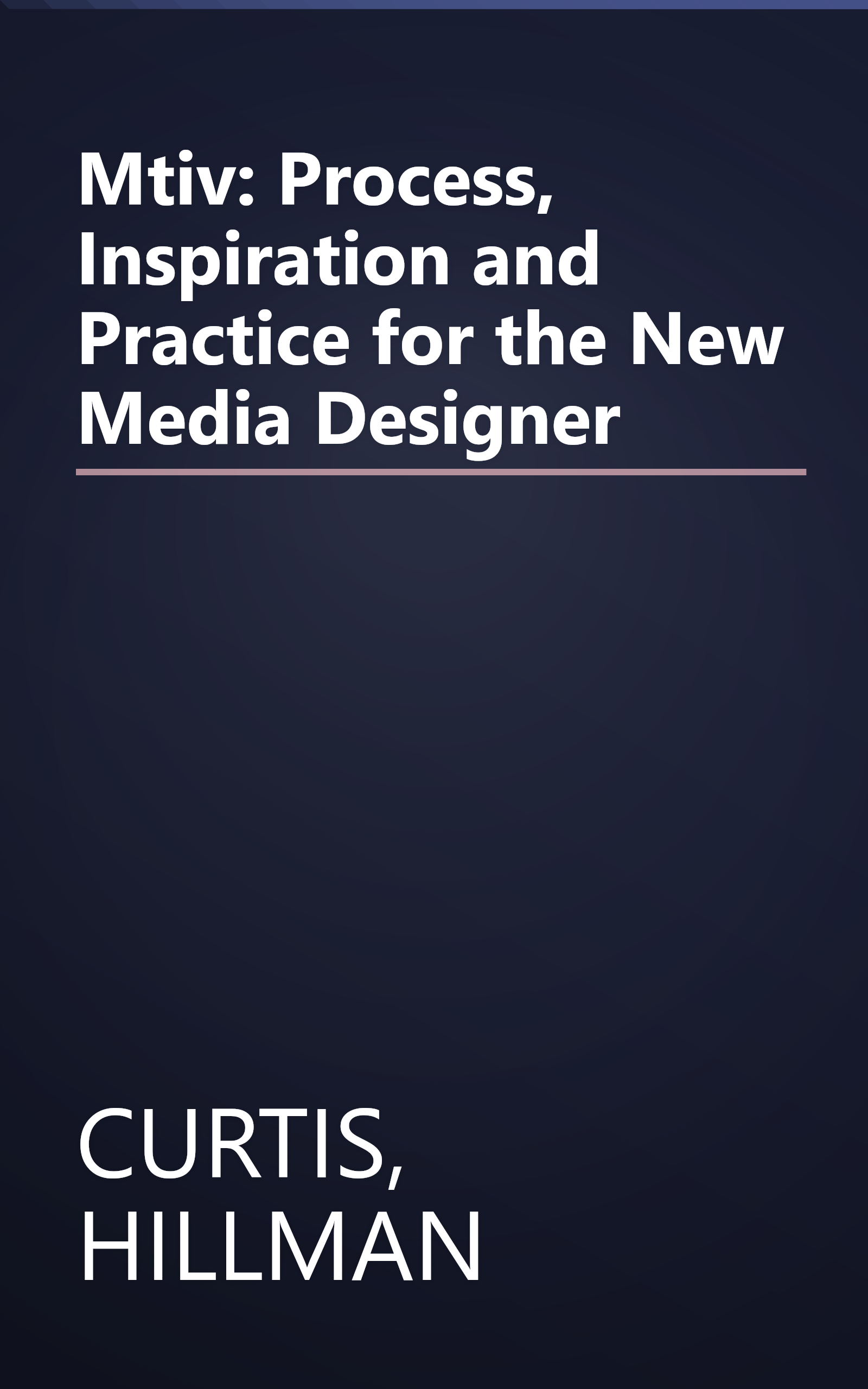 Mtiv: Process, Inspiration and Practice for the New Media Designer book cover