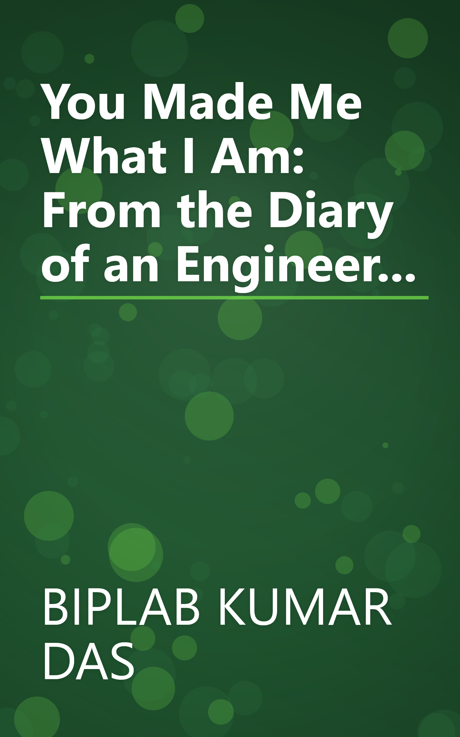 You Made Me What I Am: From the Diary of an Engineer... book cover