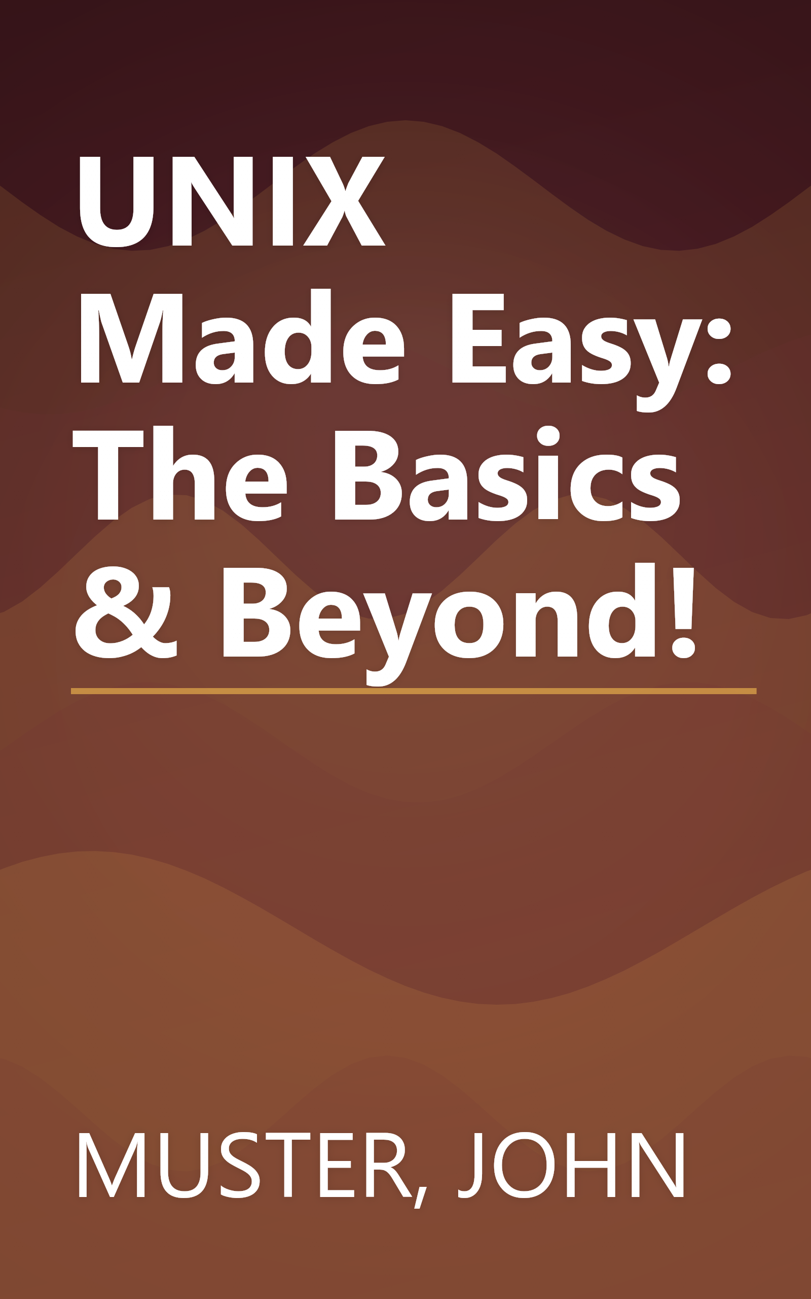 UNIX Made Easy: The Basics & Beyond! book cover