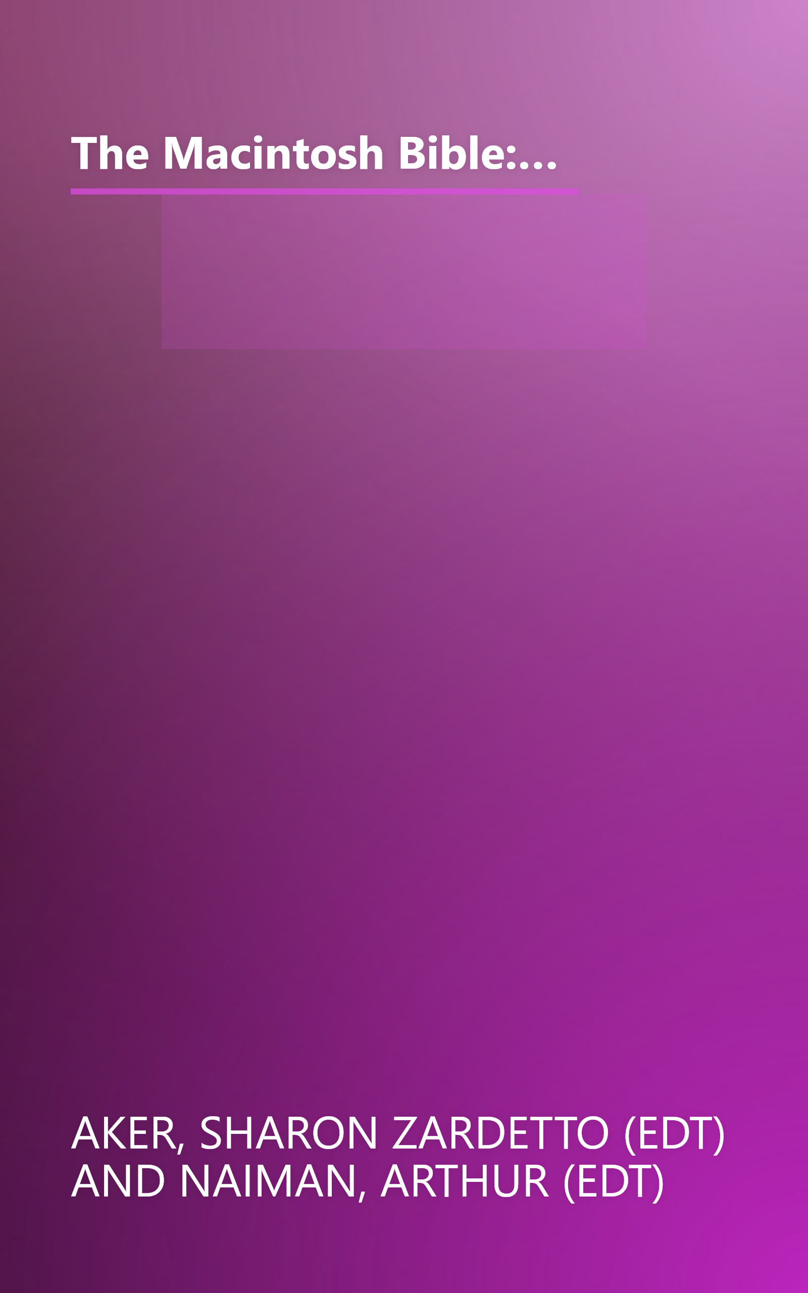 The Macintosh Bible: Thousands of Basic and Advanced Tips, Tricks, and Shortcuts, Logically Orgainized and Fully Indexed book cover