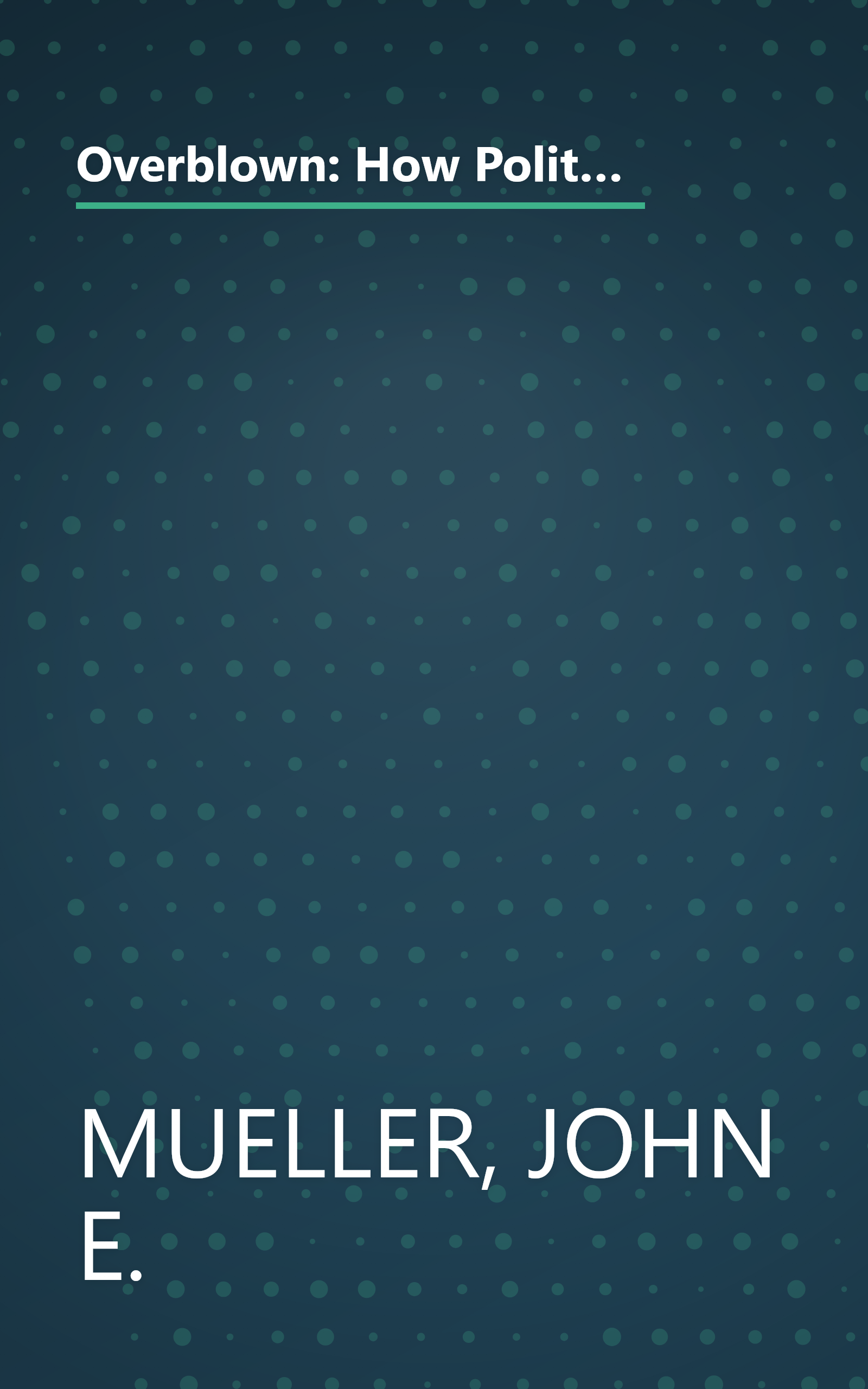 Overblown: How Politicians and the Terrorism Industry Inflate National Security Threats, and Why We Believe Them book cover