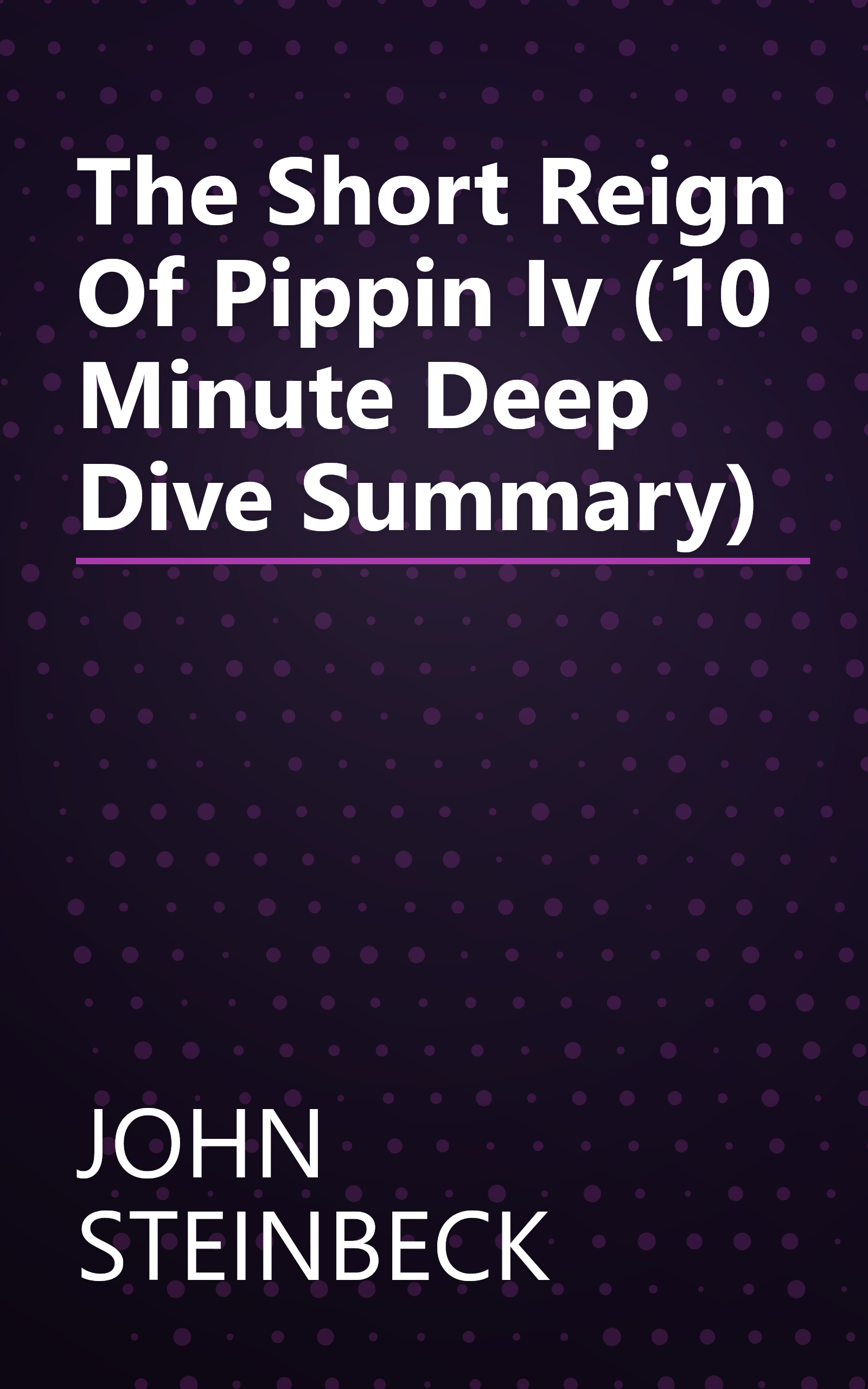 The Short Reign Of Pippin Iv (10 Minute   Deep Dive Summary) book cover