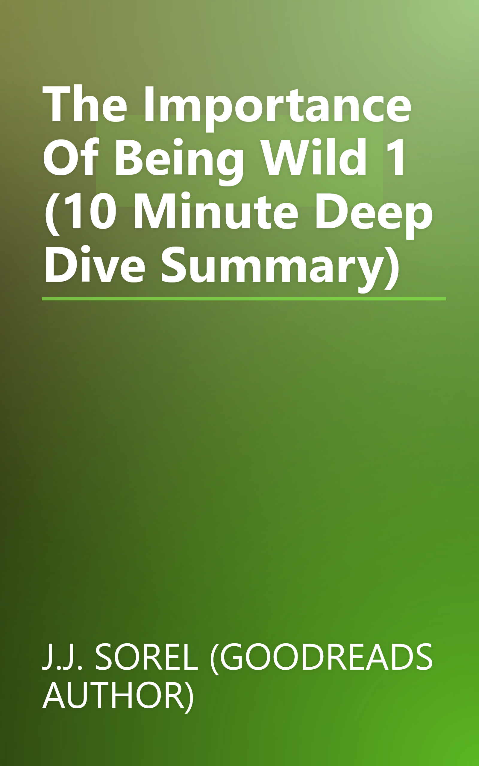 The Importance Of Being Wild 1 (10 Minute   Deep Dive Summary) book cover