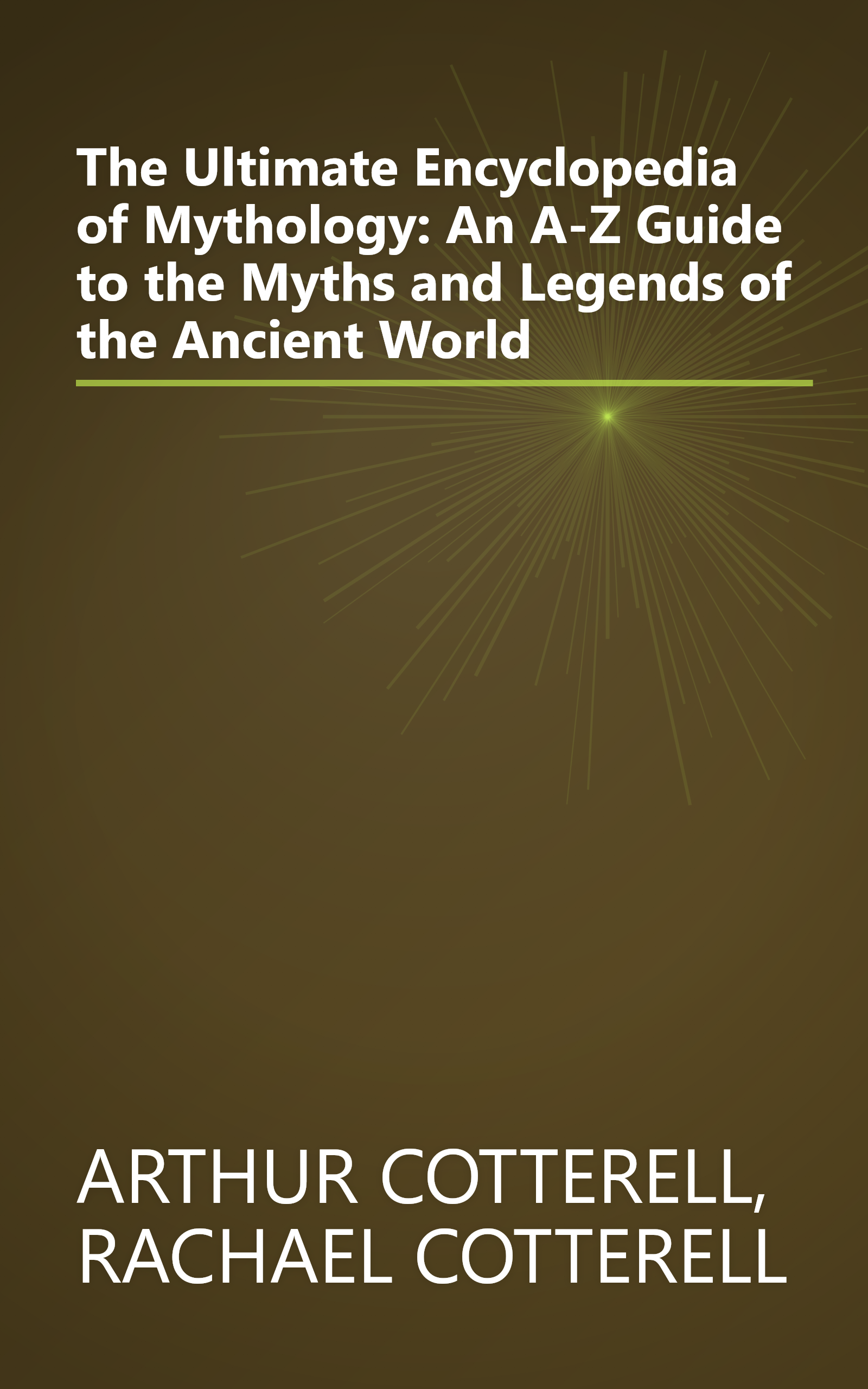 The Ultimate Encyclopedia of Mythology: An A-Z Guide to the Myths and Legends of the Ancient World book cover