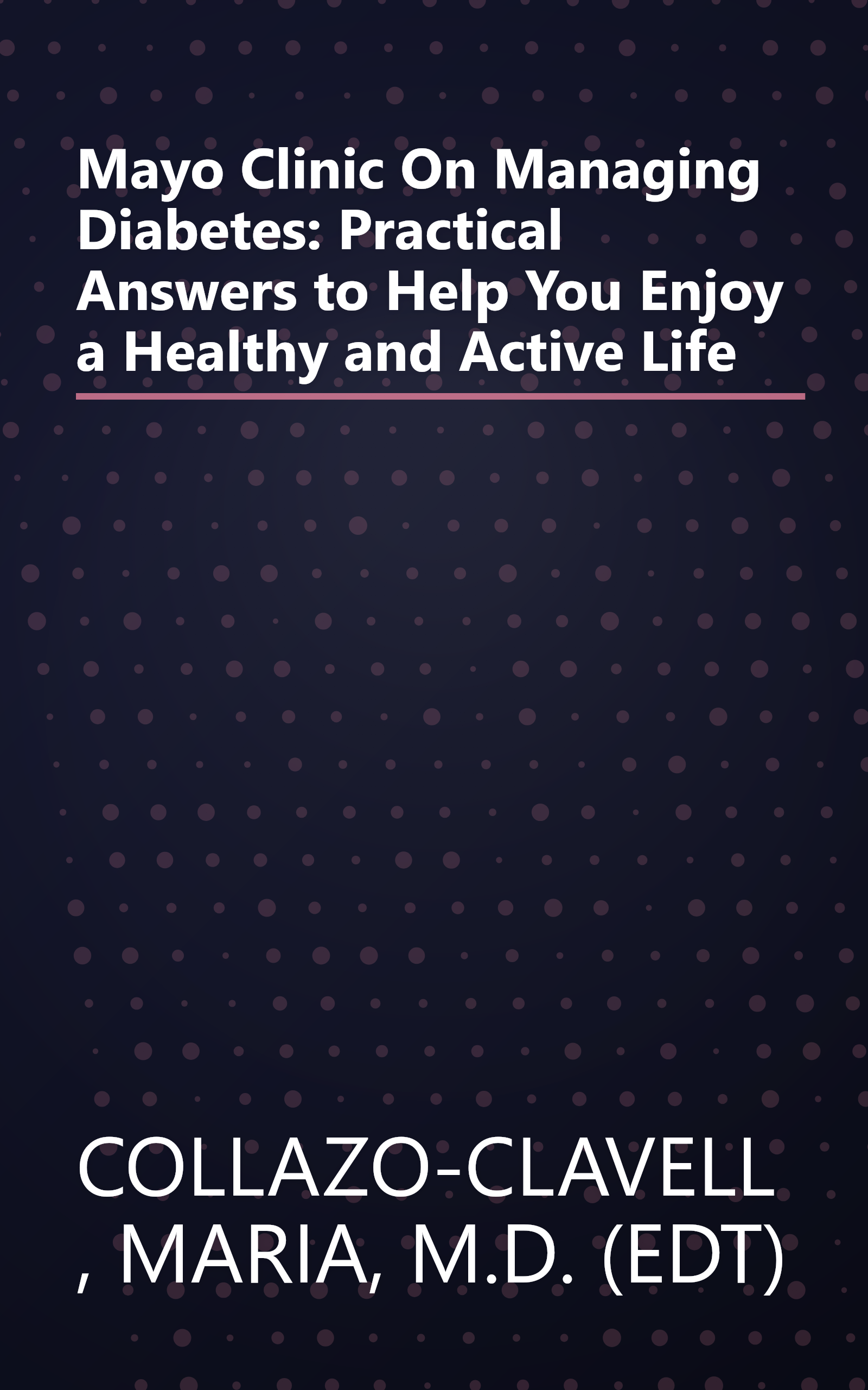 Mayo Clinic On Managing Diabetes: Practical Answers to Help You Enjoy a Healthy and Active Life book cover