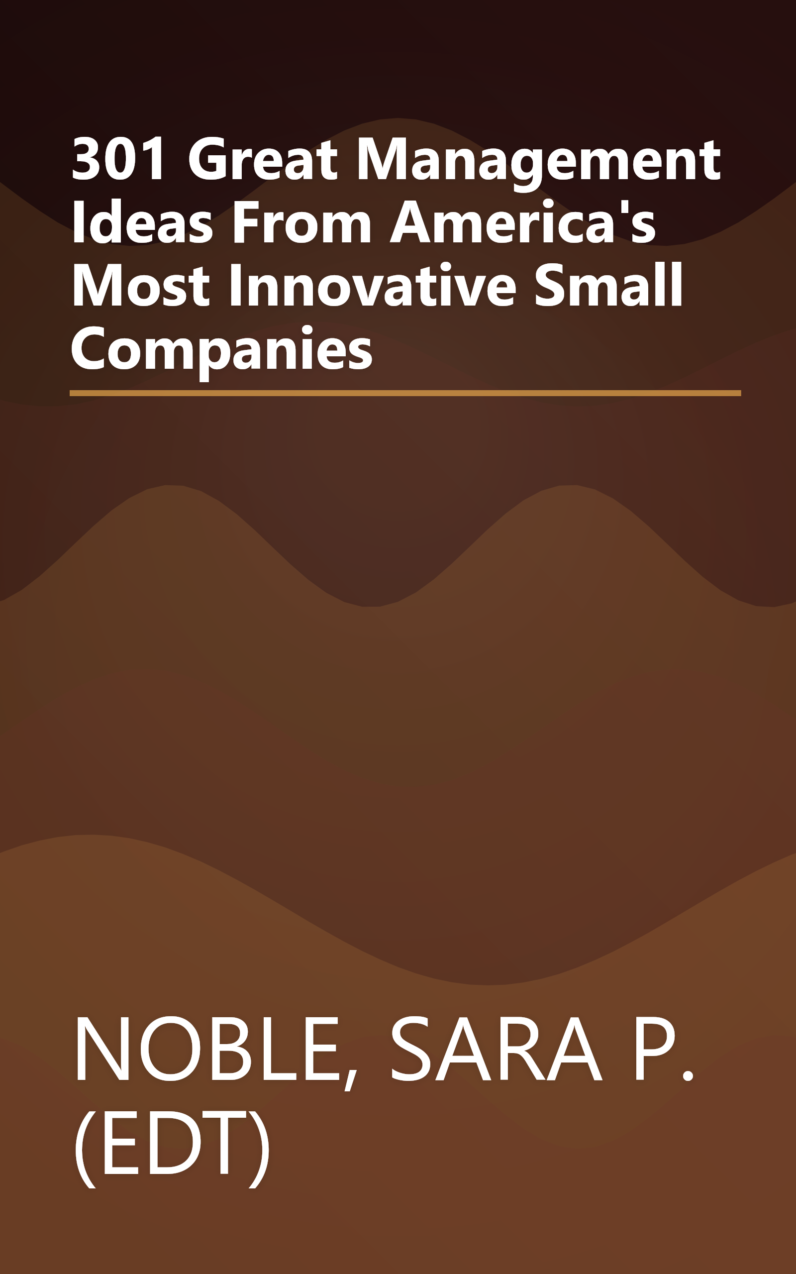 301 Great Management Ideas From America's Most Innovative Small Companies book cover