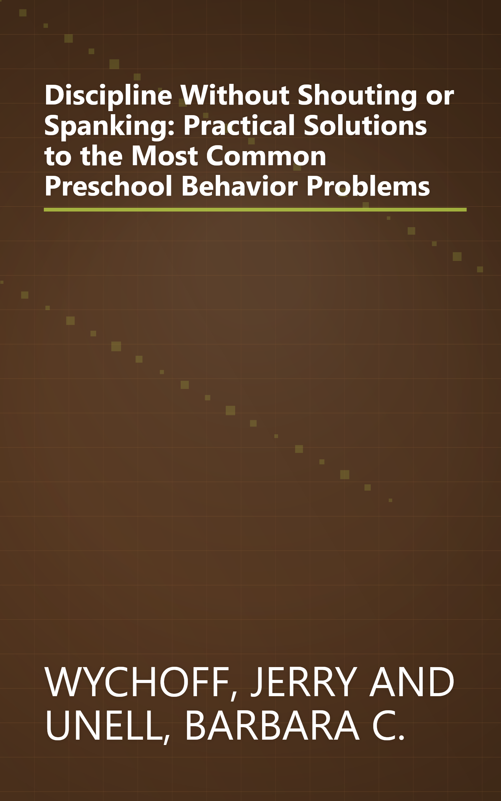 Discipline Without Shouting or Spanking: Practical Solutions to the Most Common Preschool Behavior Problems book cover